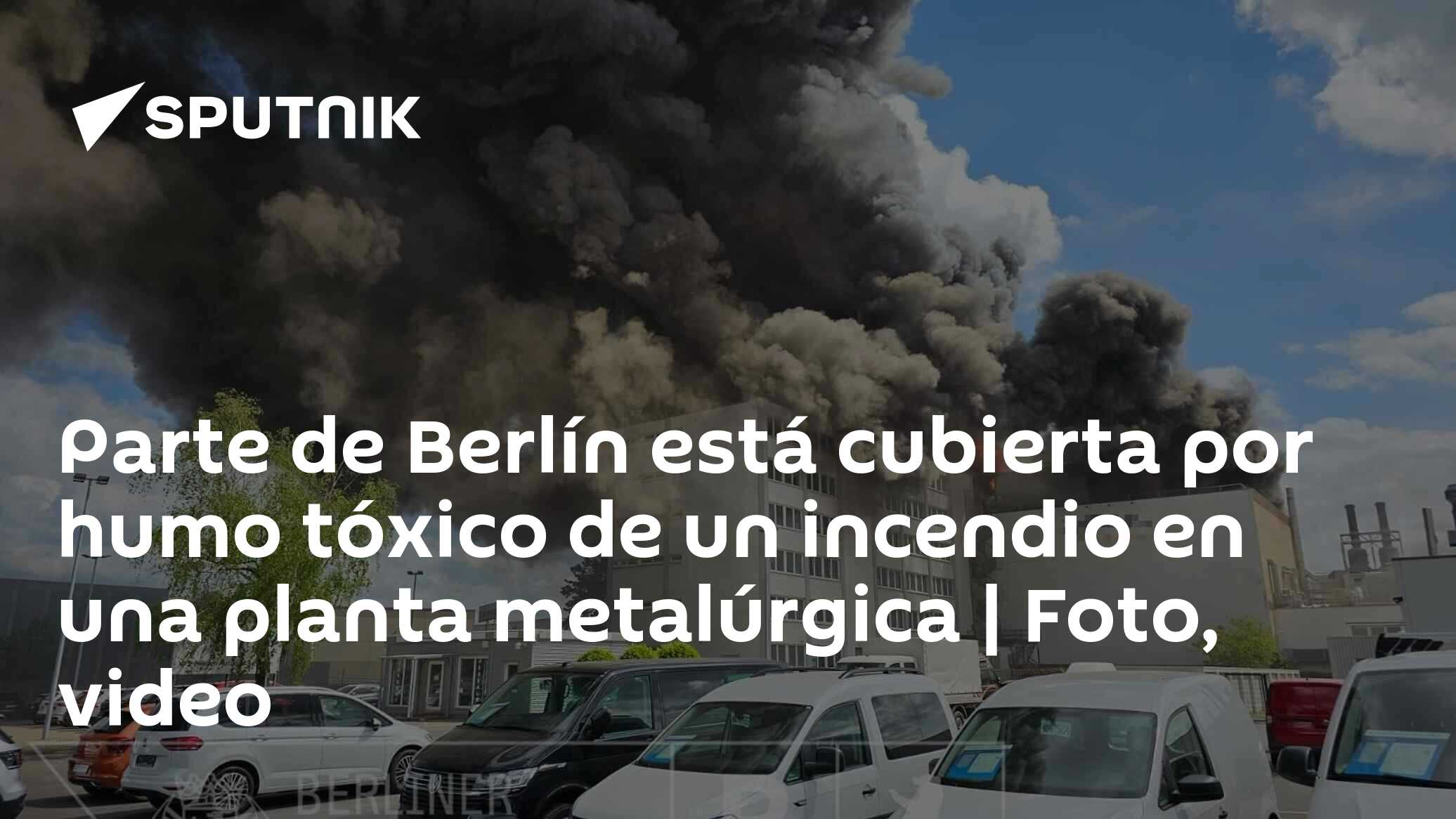 Parte de Berlín está cubierta por humo tóxico de un incendio en una ...