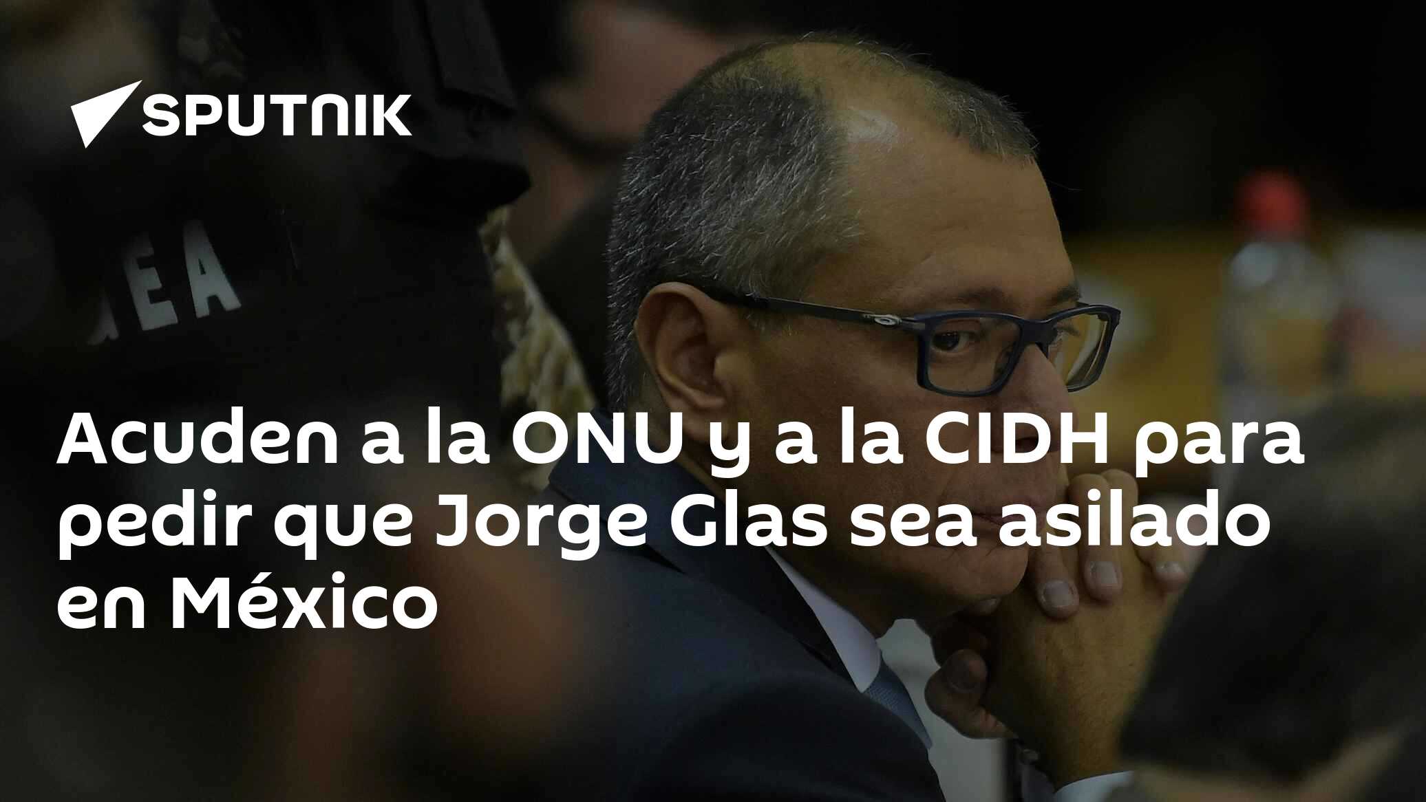 Acuden a la ONU y a la CIDH para pedir que Jorge Glas sea asilado en México - 07.05.2024 ...
