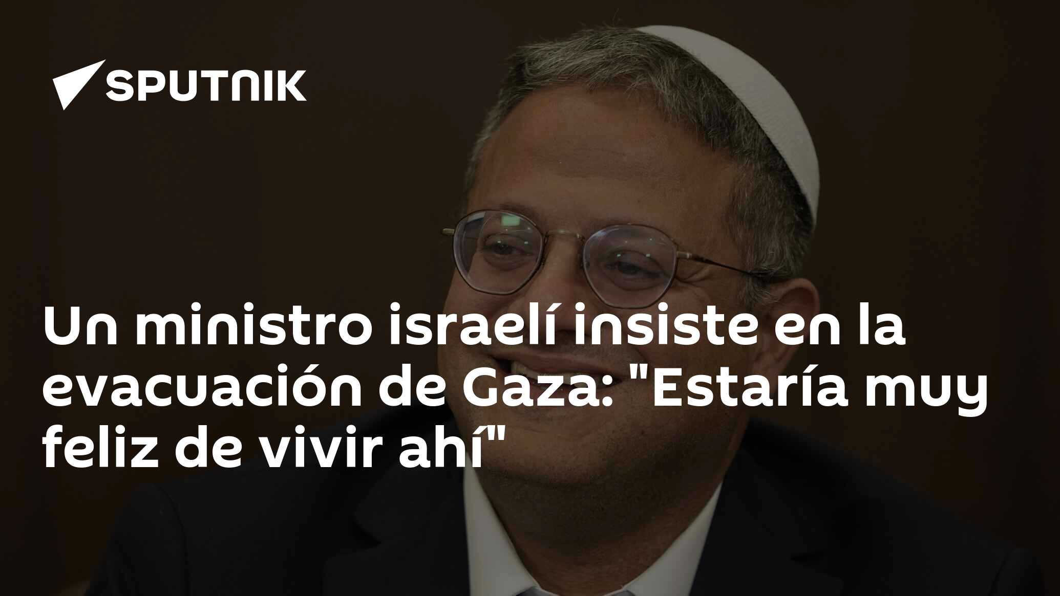 Un ministro israelí insiste en la evacuación de Gaza: "Estaría muy ...