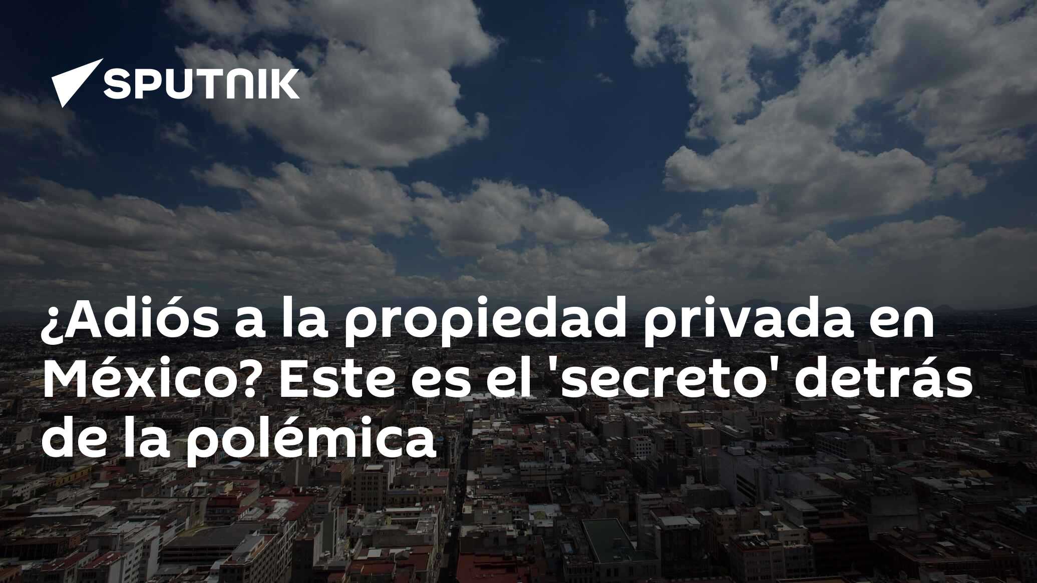 ¿Adiós a la propiedad privada en México? Este es el 'secreto' detrás de ... ¿Adiós a la propiedad privada en México? Este es el 'secreto' detrás de ...