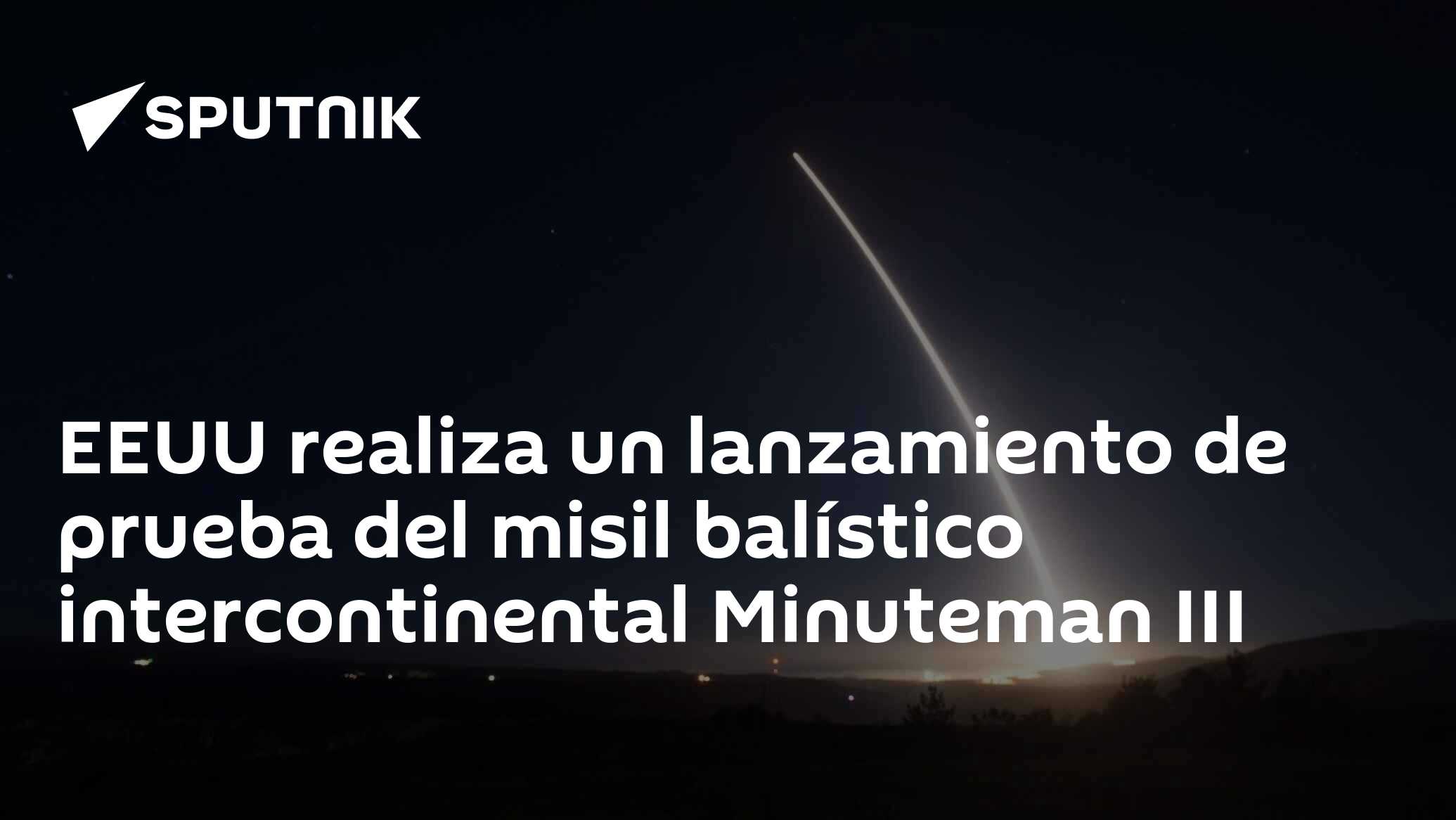 EEUU realiza un lanzamiento de prueba del misil balístico intercontinental Minuteman III - 04.06 ...