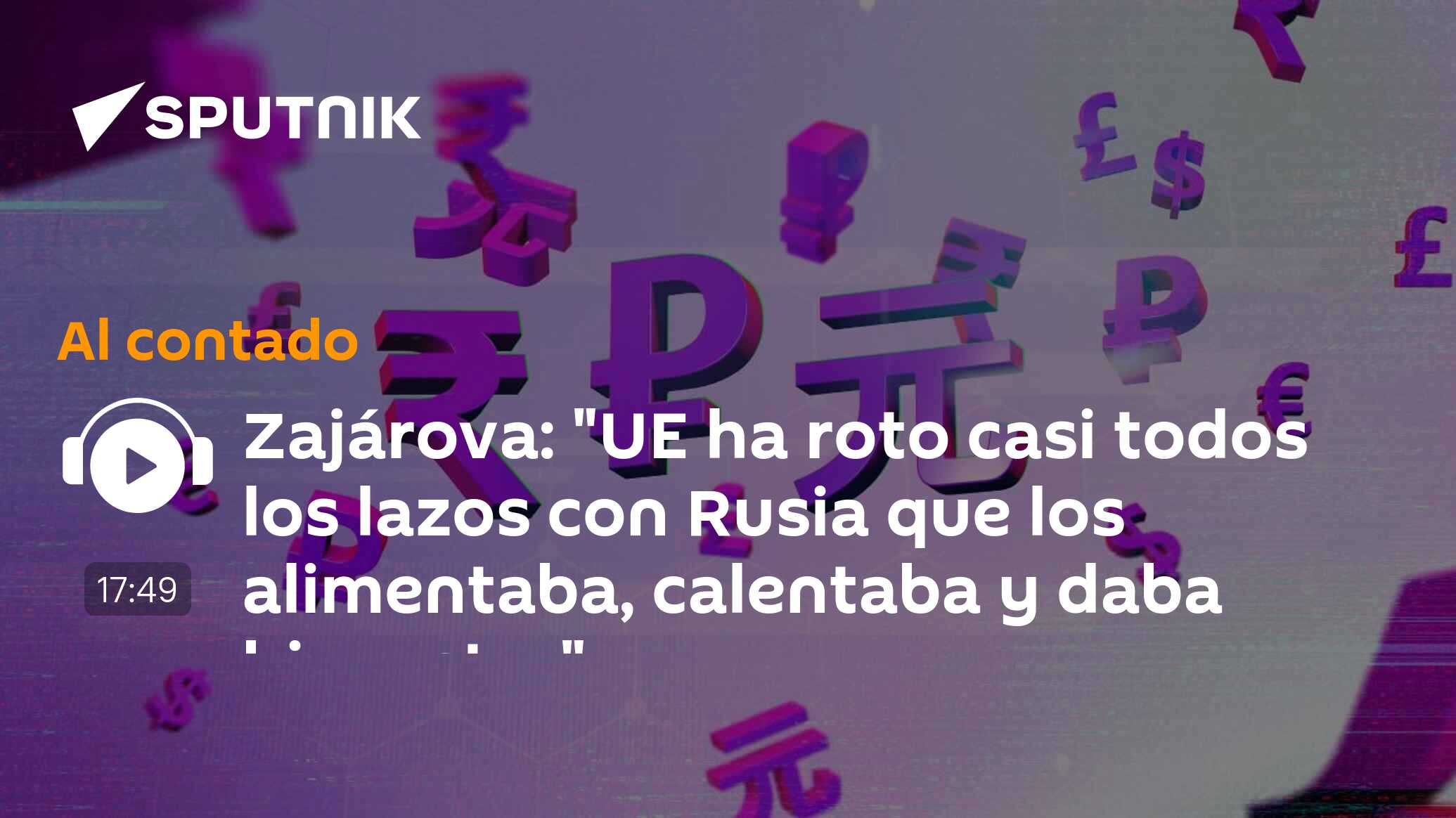 Zajárova: "UE ha roto casi todos los lazos con Rusia que los alimentaba ...