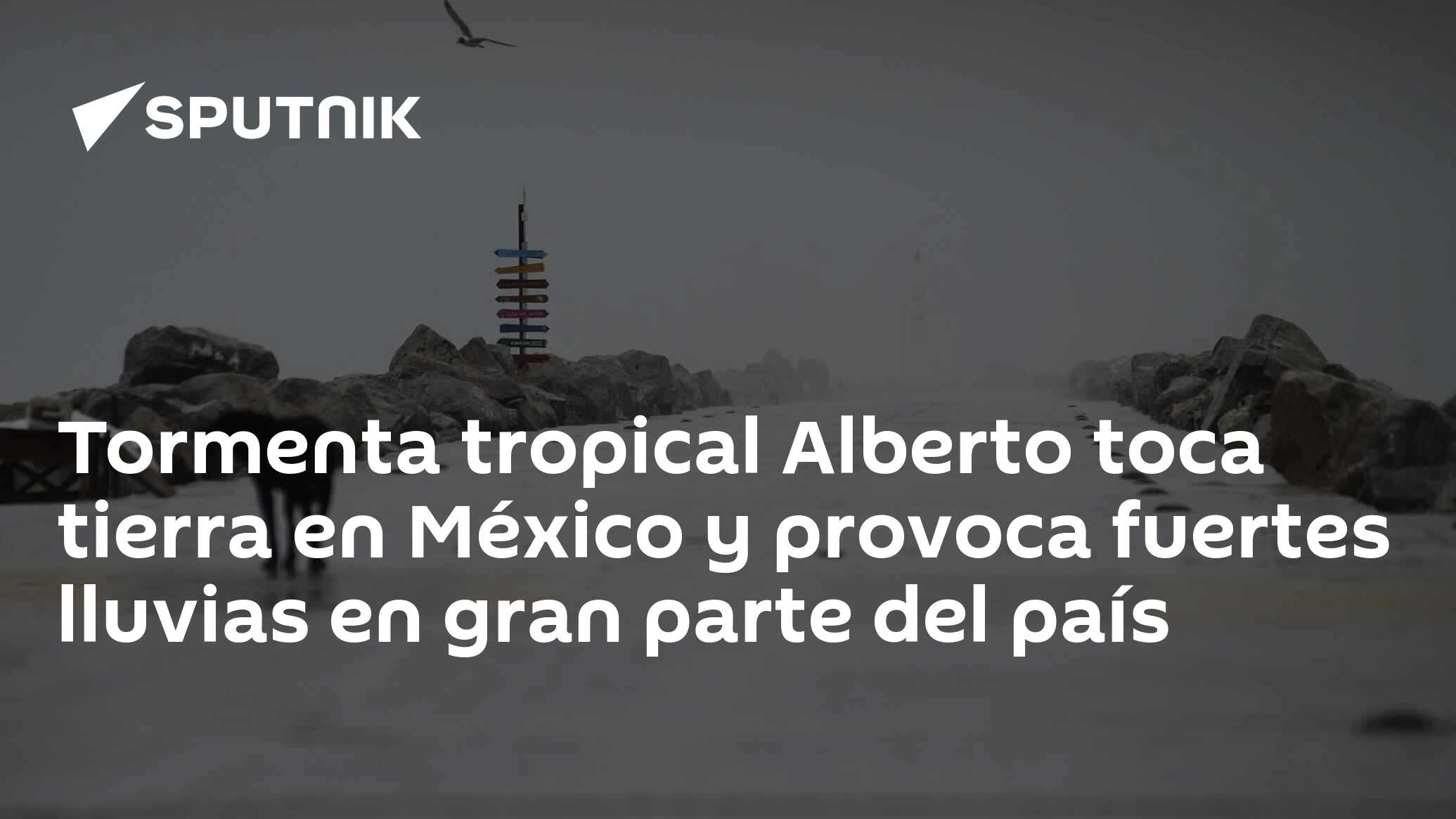 Tormenta tropical Alberto toca tierra en México y provoca fuertes ...