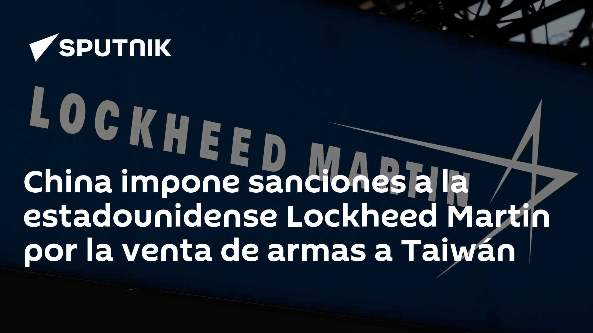China impone sanciones a la estadounidense Lockheed Martin por la venta ...