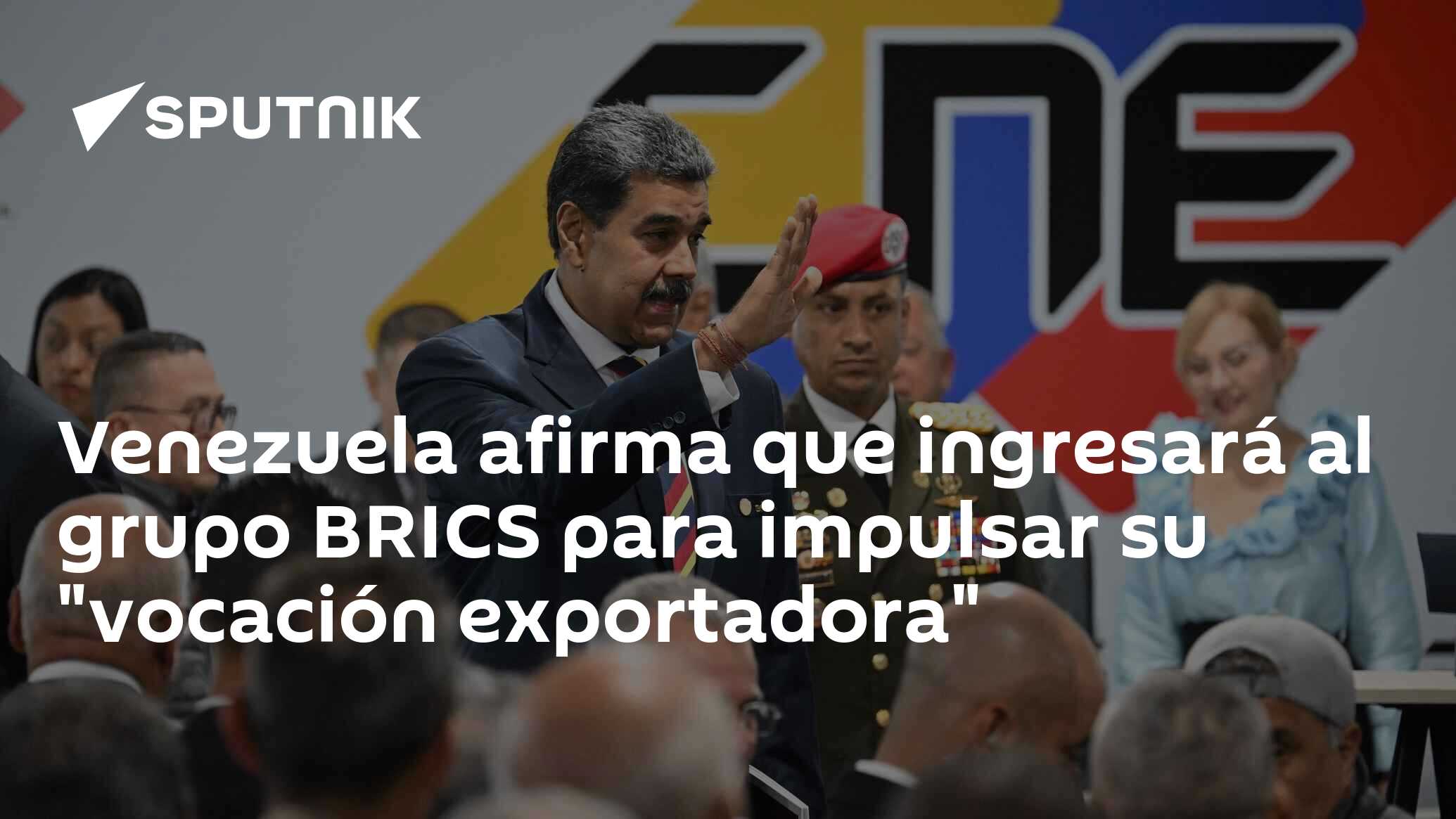 Venezuela afirma que ingresará al grupo BRICS para impulsar su ...