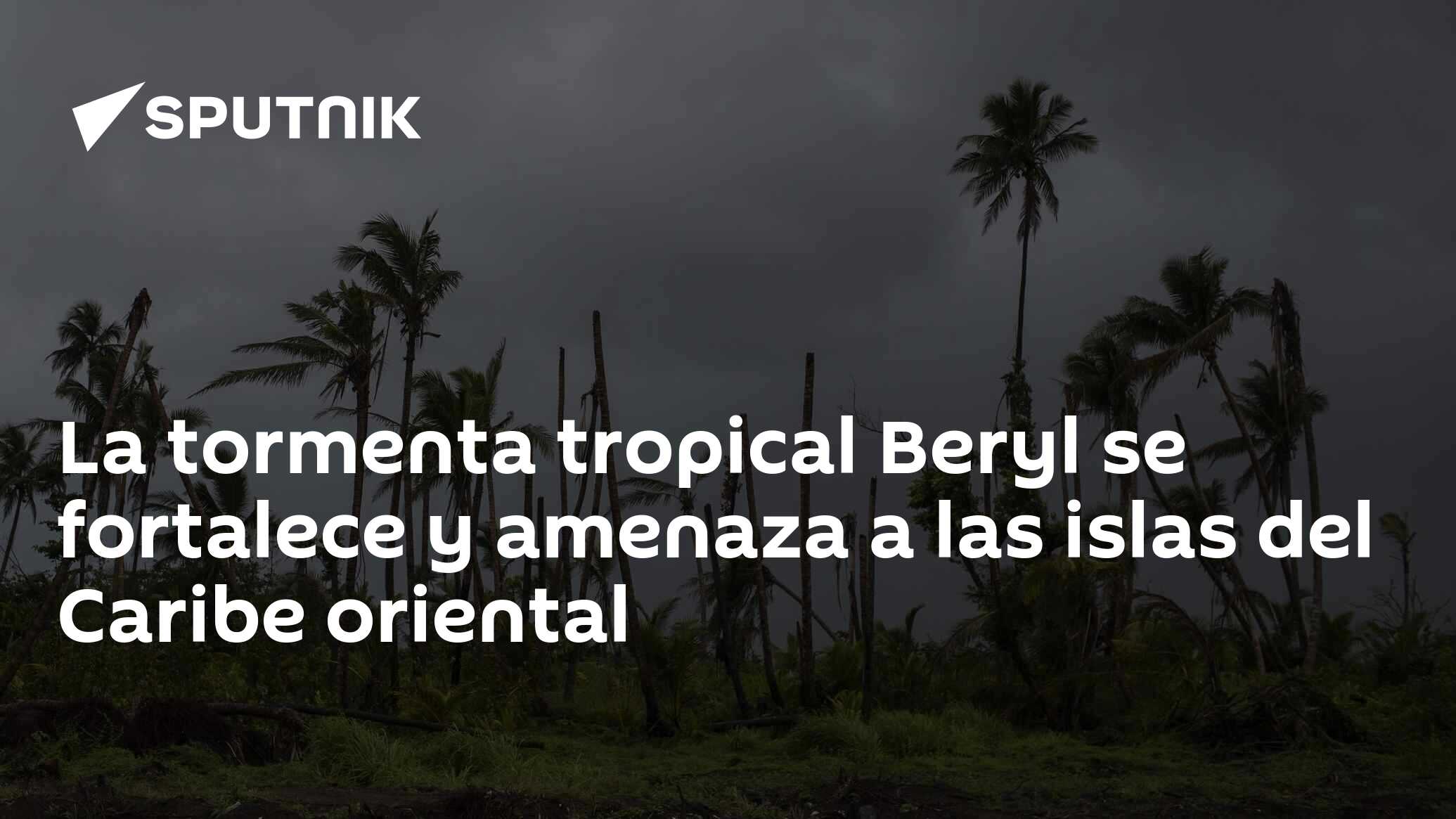La tormenta tropical Beryl se fortalece y amenaza a las islas del ...