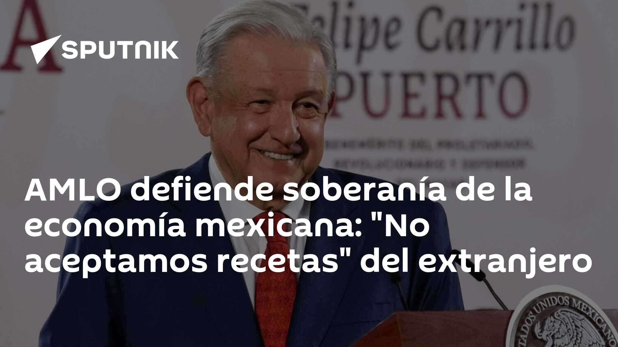 Amlo Defiende Soberanía De La Economía Mexicana No Aceptamos Recetas