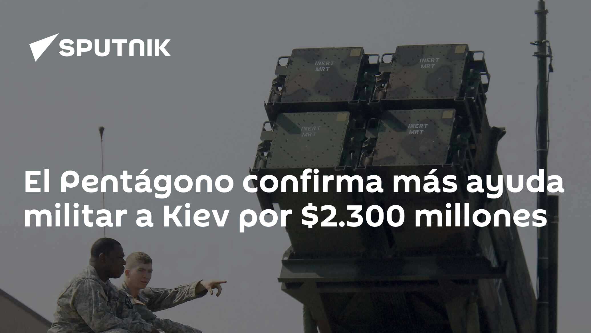 El Pentágono Confirma Más Ayuda Militar A Kiev Por 2 300 Millones 02