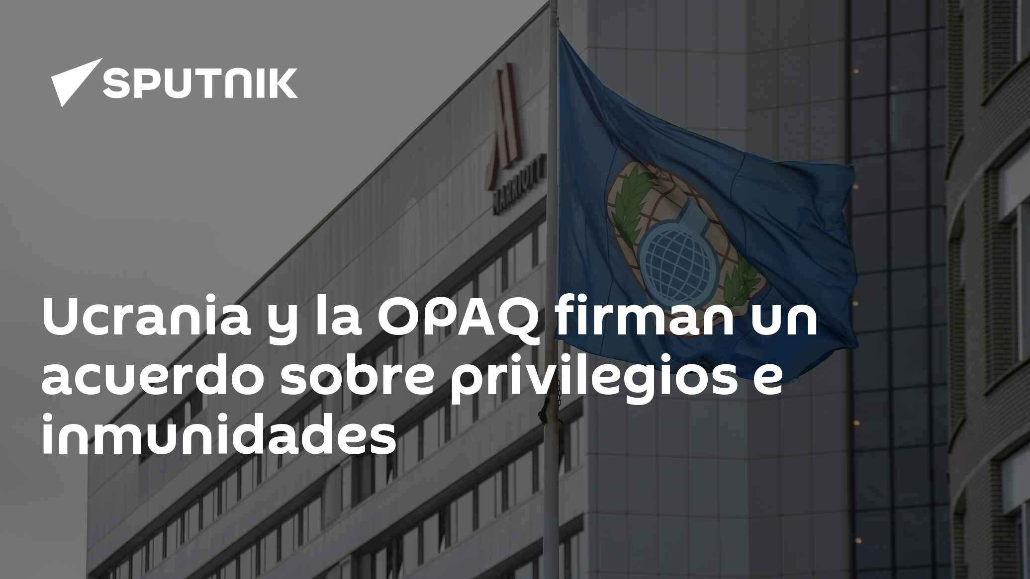 Ucrania y la OPAQ firman un acuerdo sobre privilegios e inmunidades ...