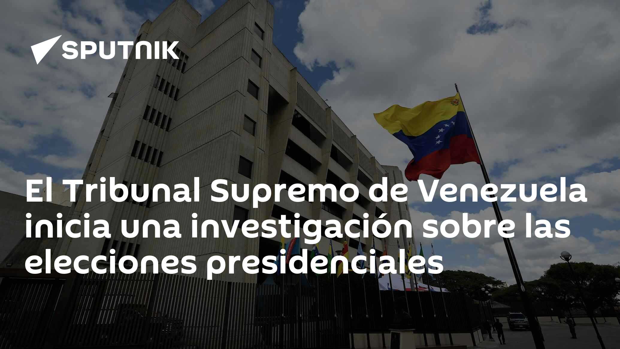 El Tribunal Supremo de Venezuela inicia una investigación sobre las elecciones presidenciales ...