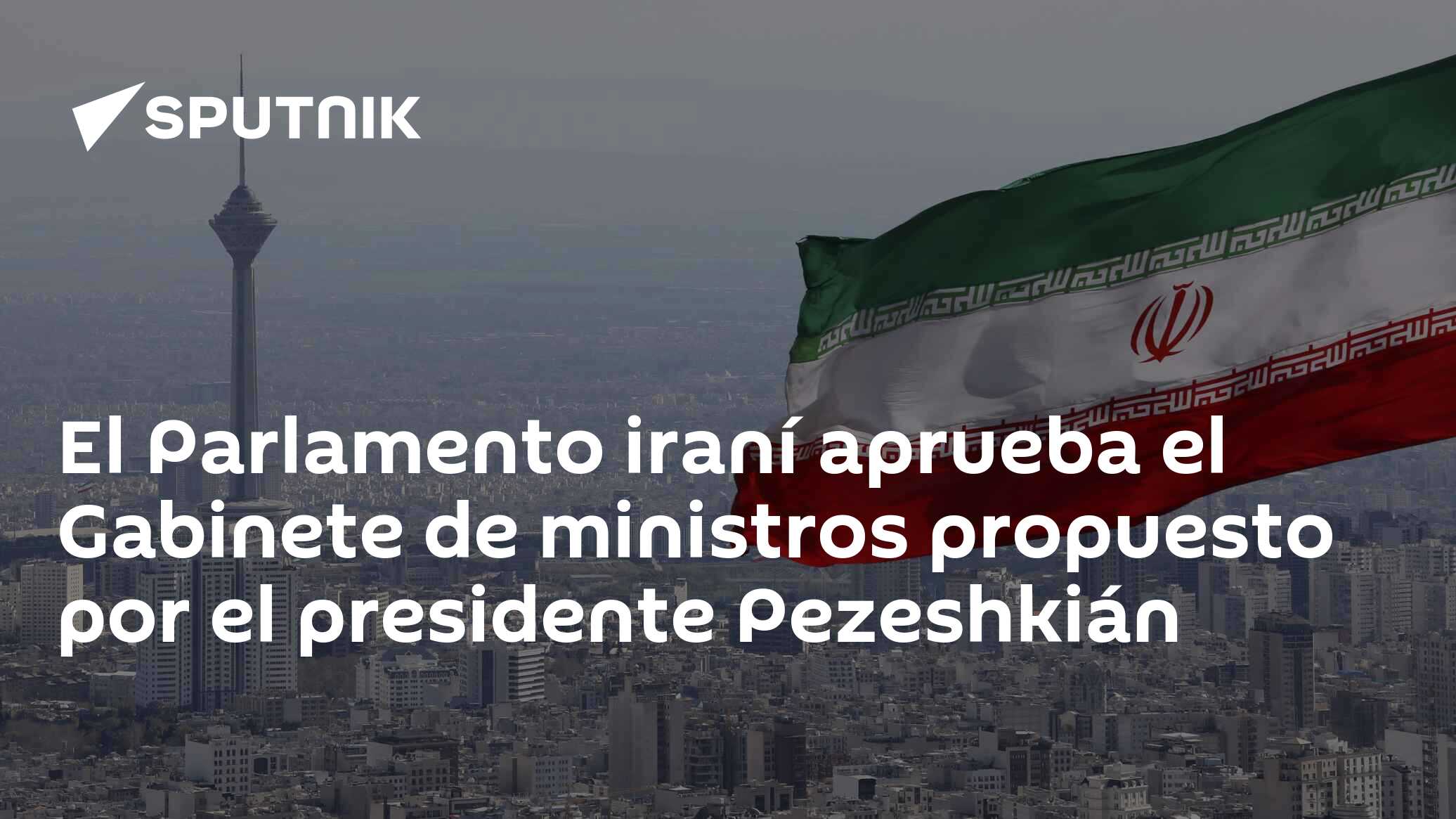El Parlamento iraní aprueba el Gabinete de ministros propuesto por el ...