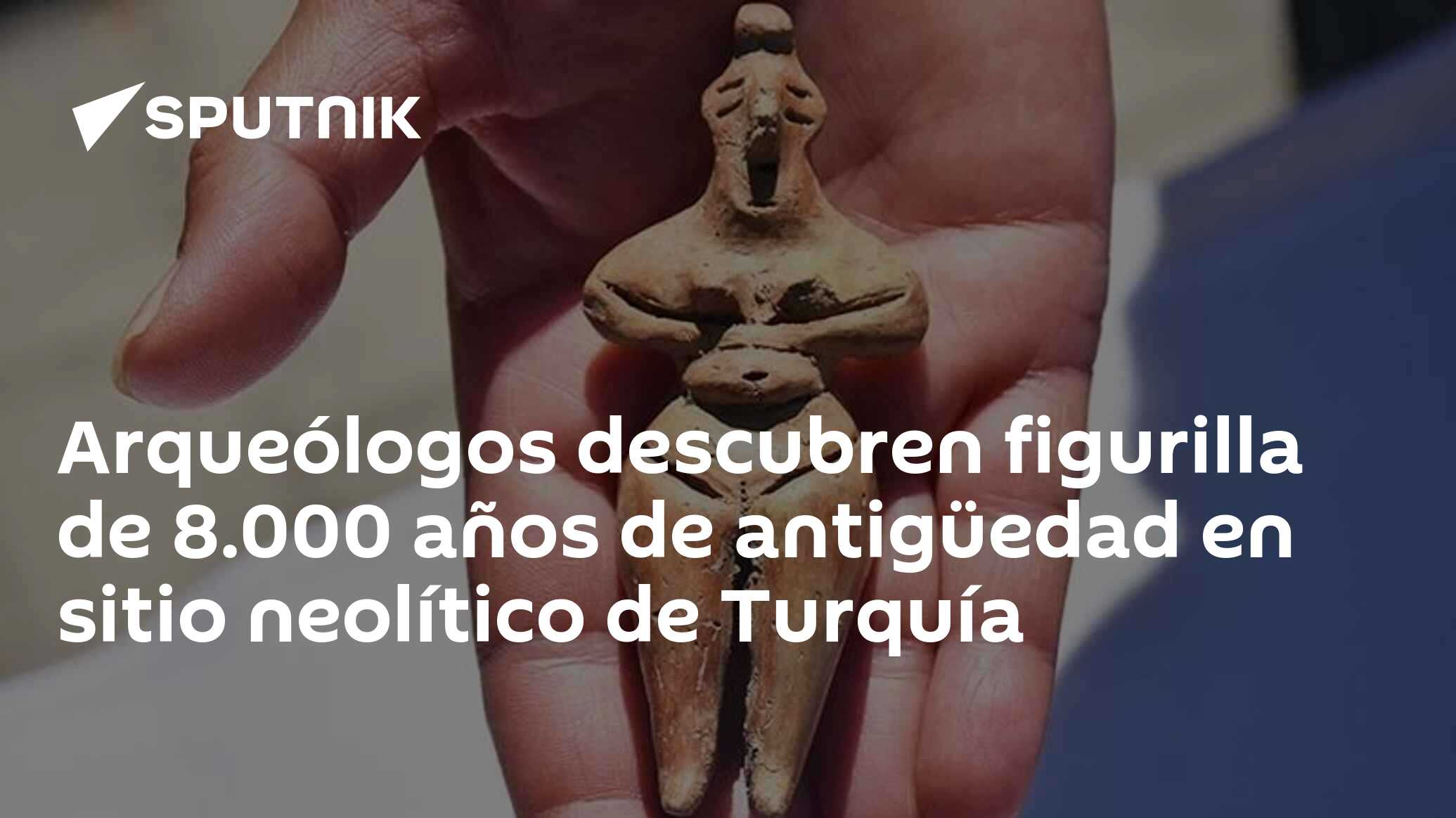 Arqueólogos descubren figurilla de 8.000 años de antigüedad en sitio ...