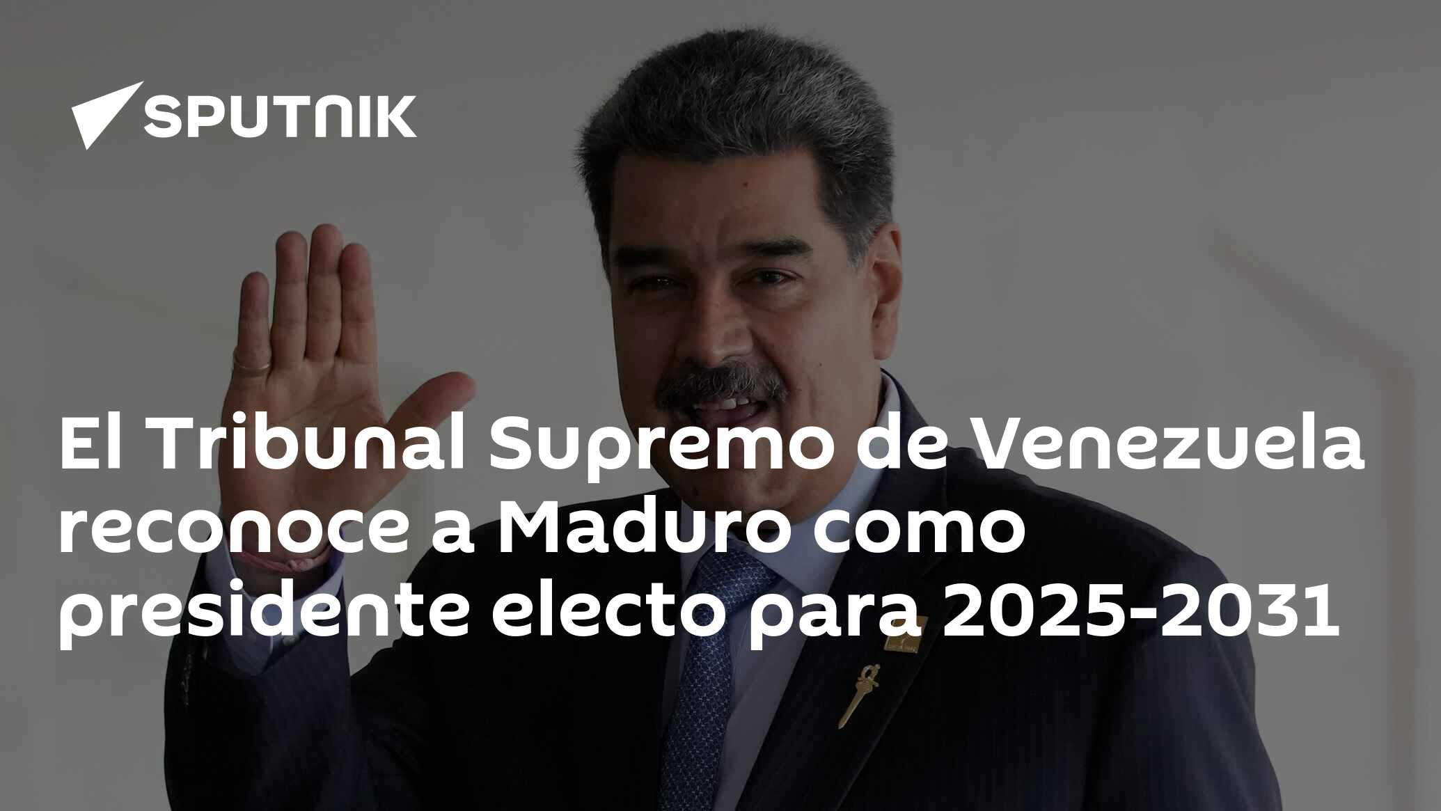 El Tribunal Supremo de Venezuela reconoce a Maduro como presidente electo para 2025-2031 - 22.08 ...