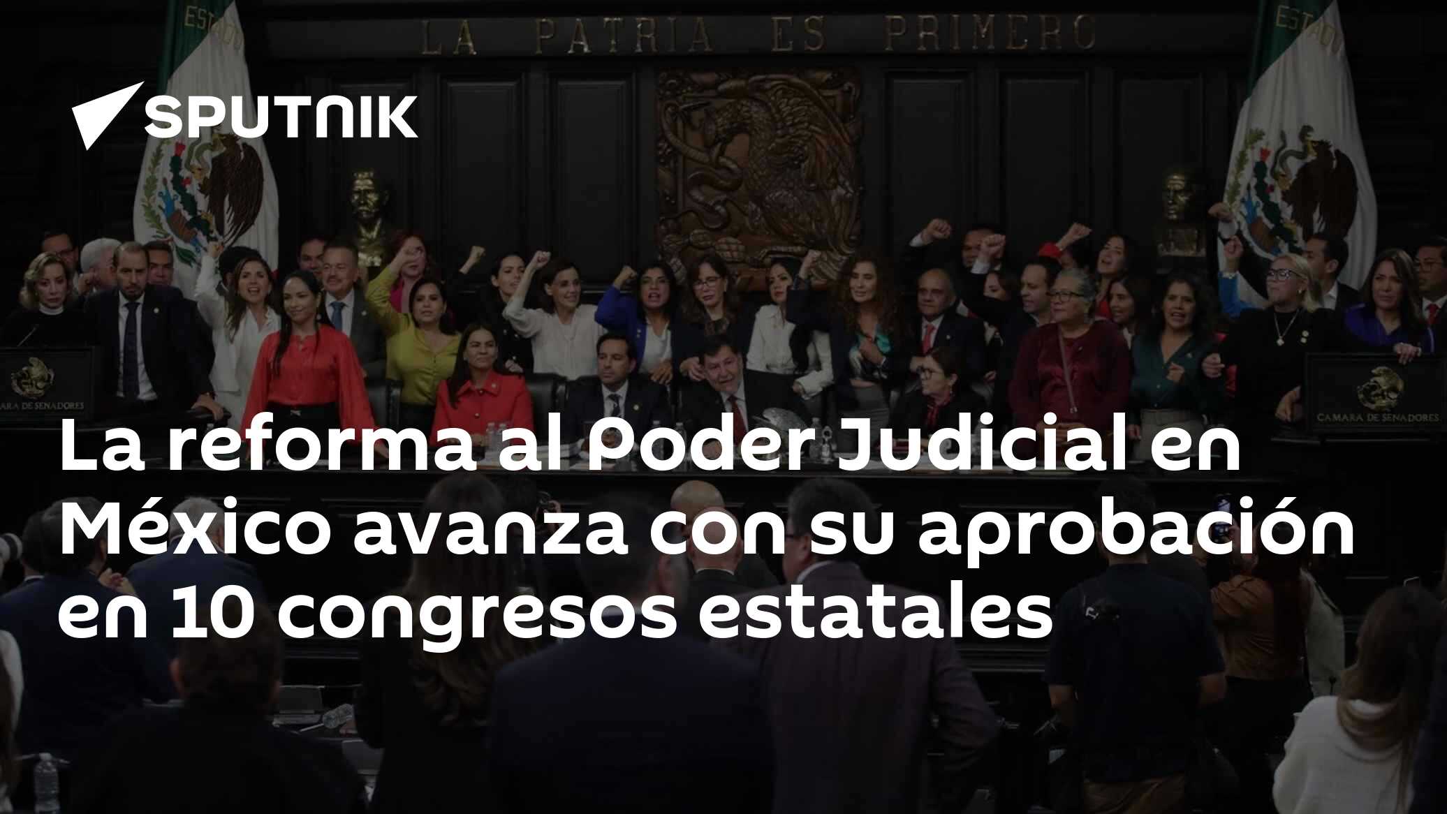 La reforma al Poder Judicial en México avanza con su aprobación en 10 ...