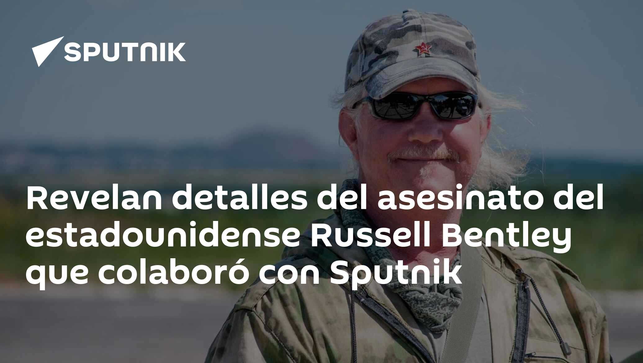 Revelan detalles del asesinato del estadounidense Russell Bentley que ...