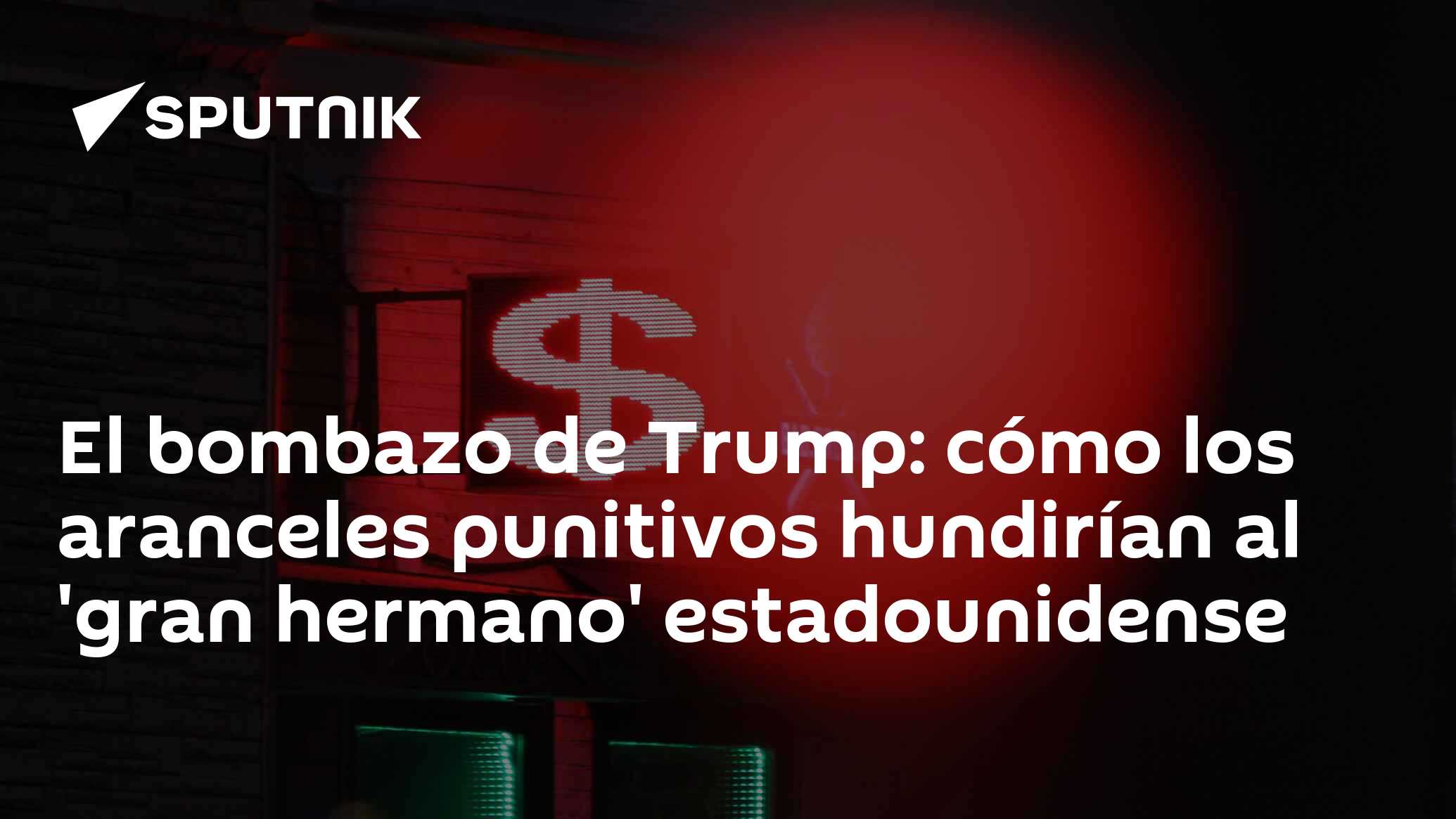 El bombazo de Trump: cómo los aranceles punitivos hundirían al 'gran ...