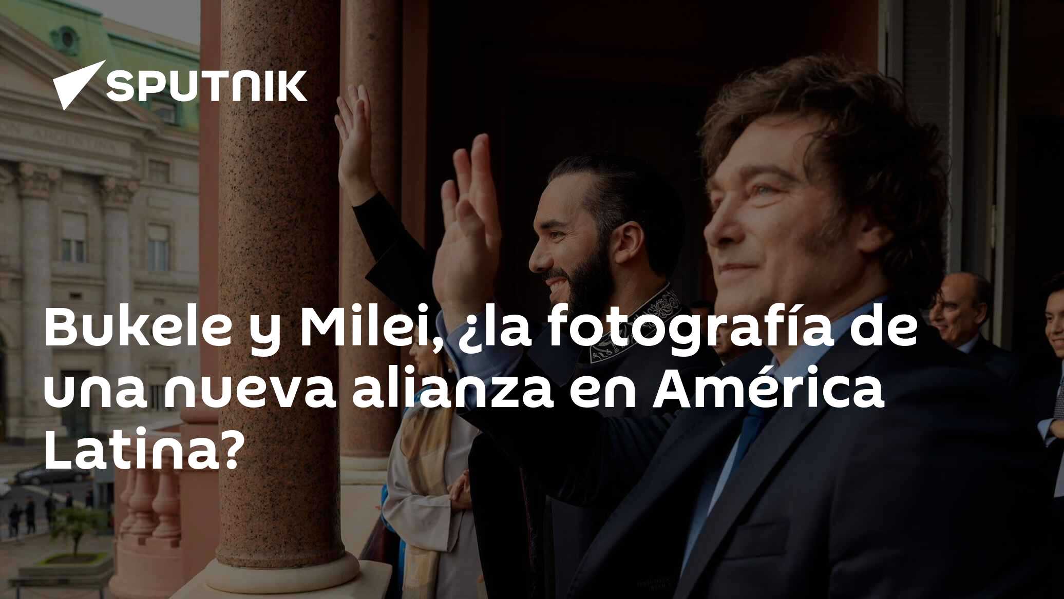 Bukele y Milei, ¿la fotografía de una nueva alianza en América Latina ...