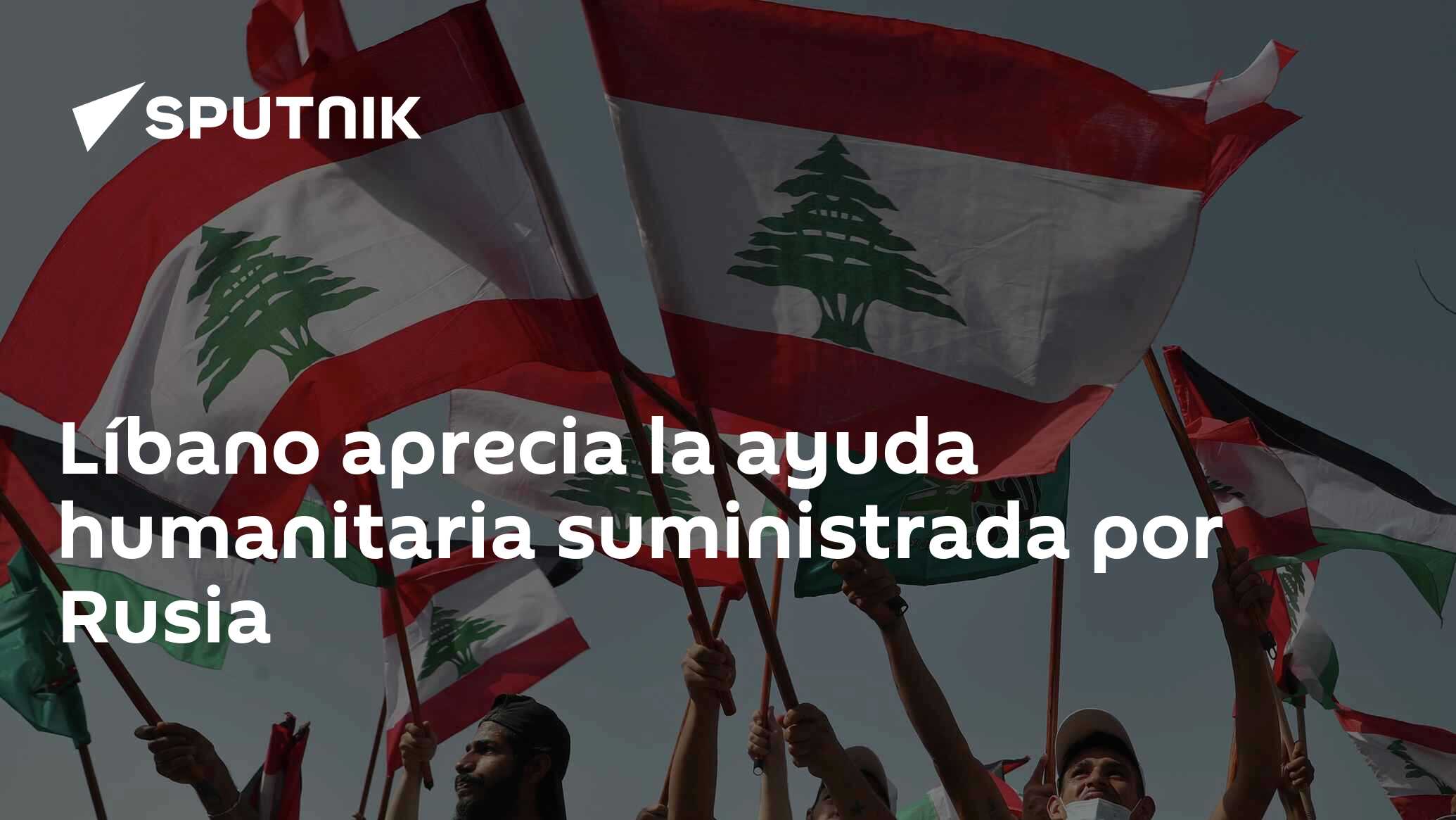 Líbano aprecia la ayuda humanitaria suministrada por Rusia - 03.10.2024 ...