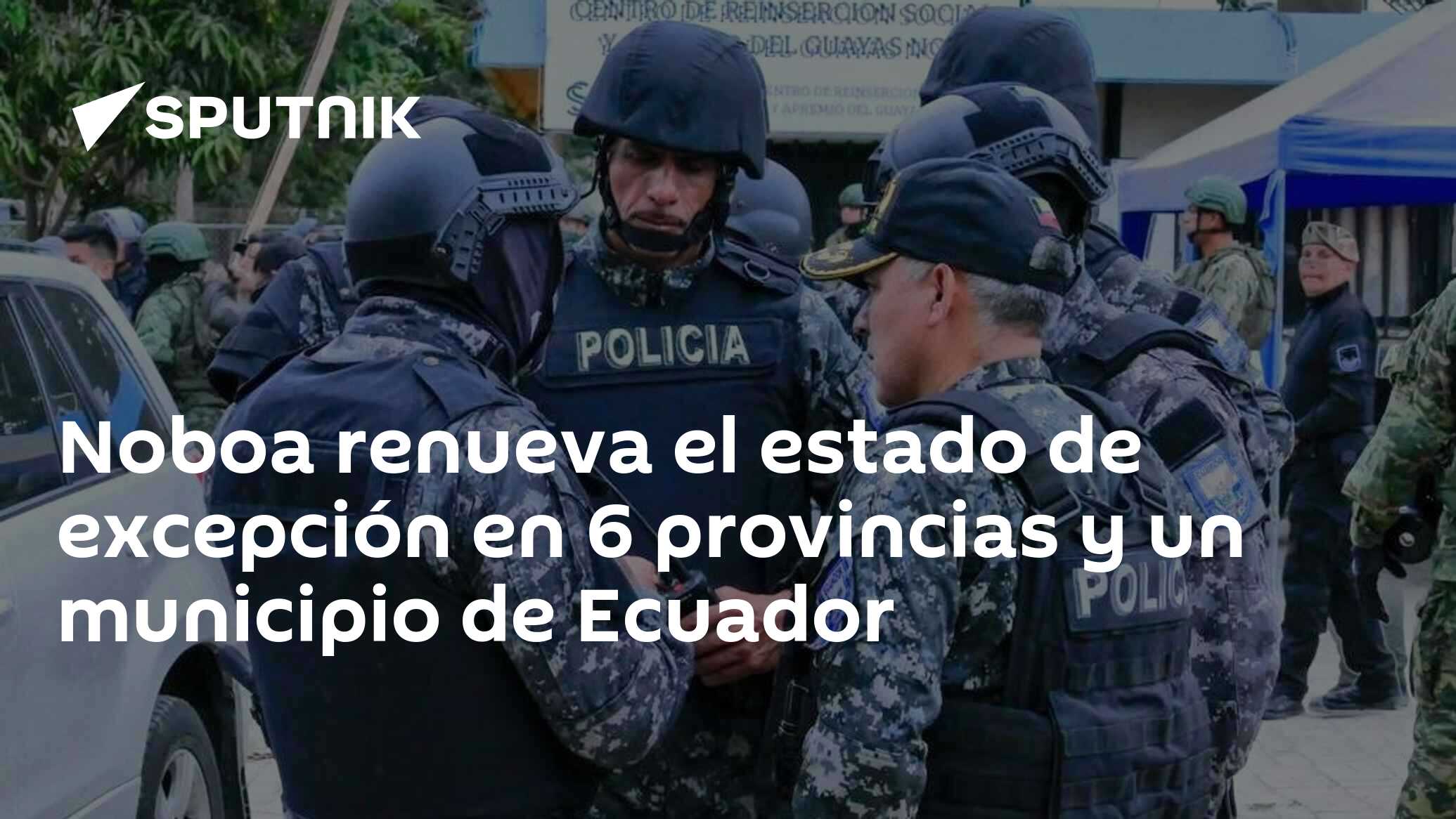 Noboa renueva el estado de excepción en 6 provincias y un municipio de Ecuador - 03.10.2024 ...