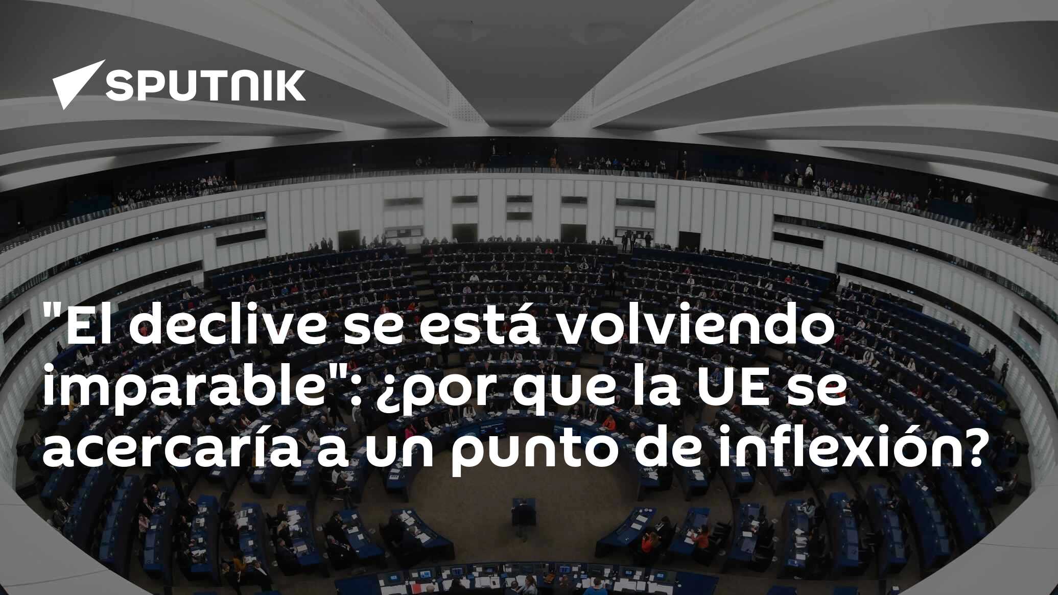 "El declive se está volviendo imparable": ¿por que la UE se acercaría a ...
