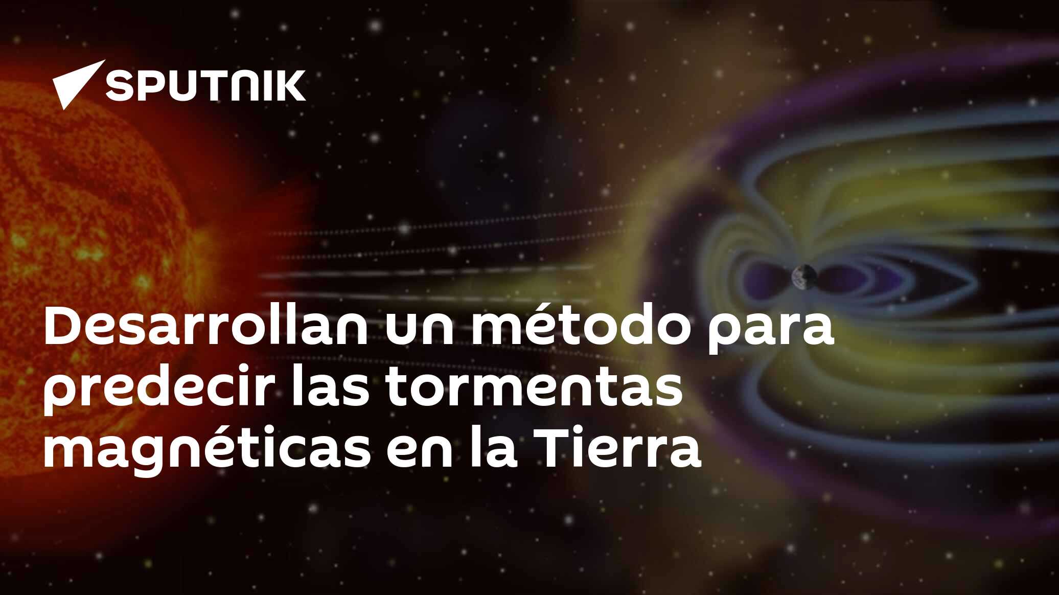 Desarrollan un método para predecir las tormentas magnéticas en la ...