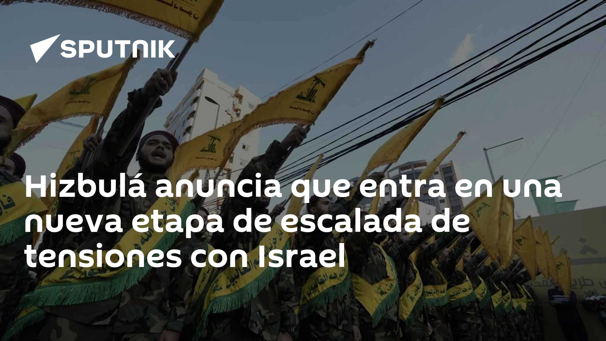 Hizbulá anuncia que entra en una nueva etapa de escalada de tensiones ...