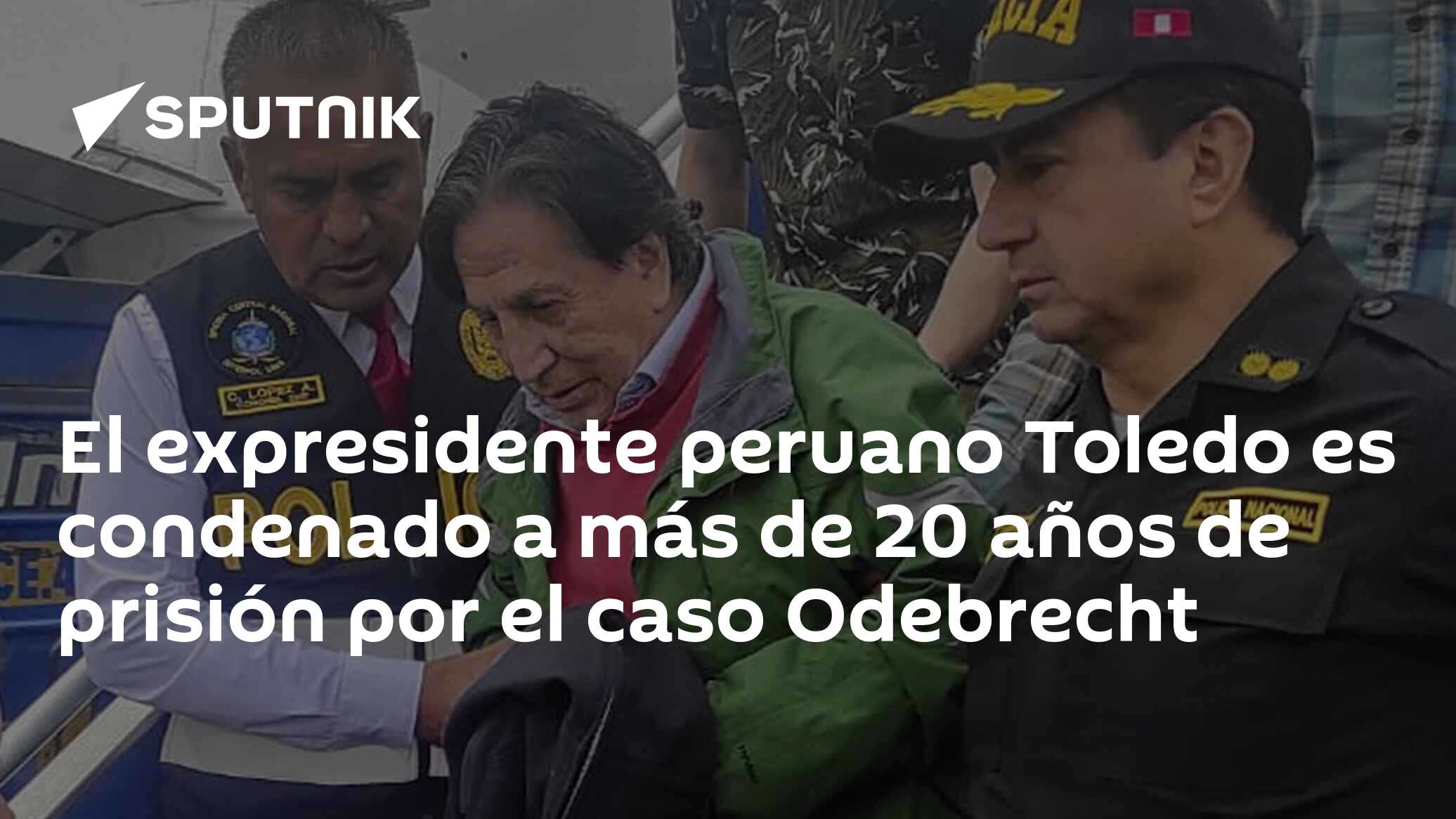 El expresidente peruano Toledo es condenado a más de 20 años de prisión por el caso Odebrecht ...