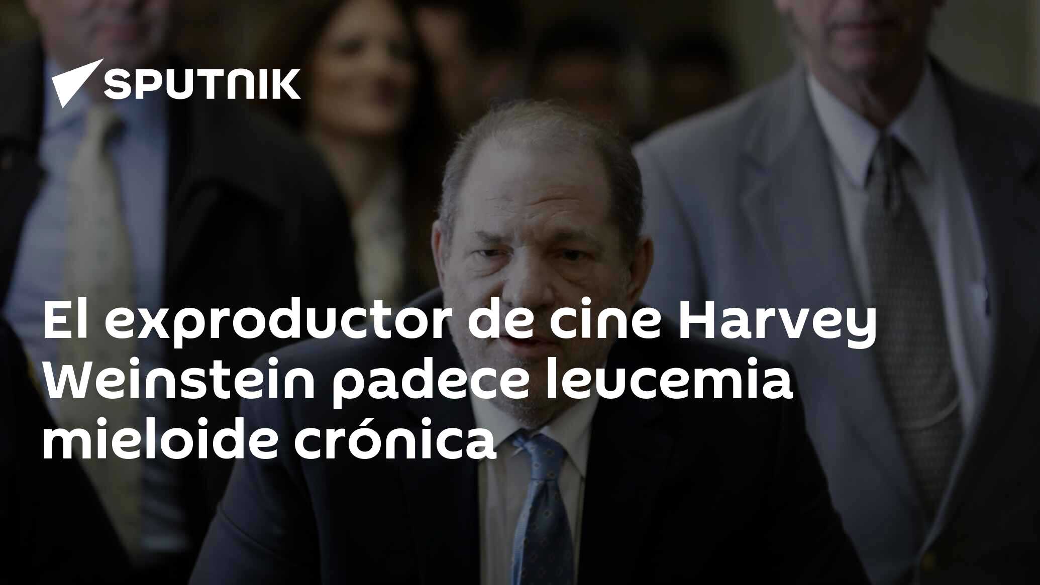 El exproductor de cine Harvey Weinstein padece leucemia mieloide ...
