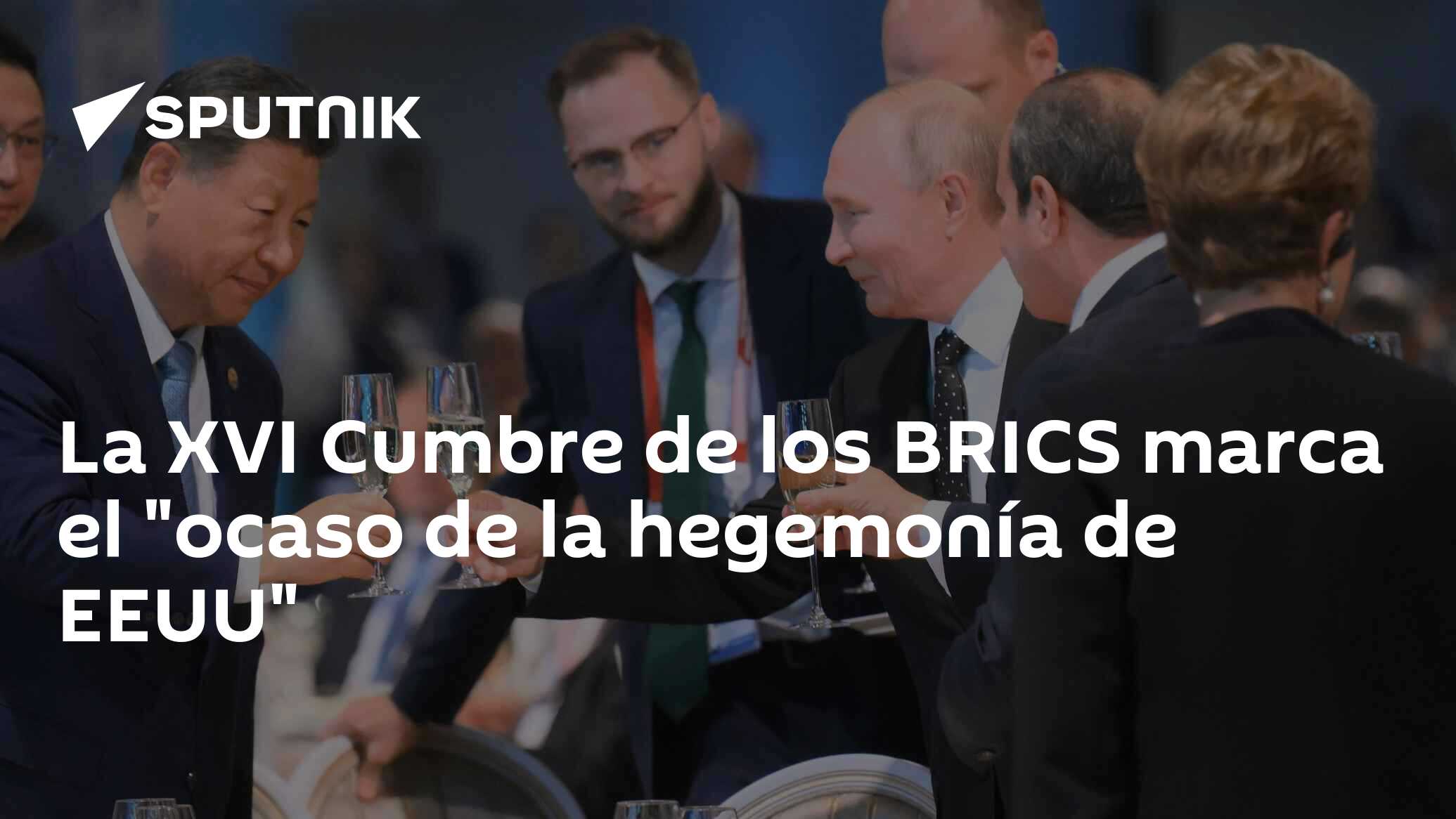 La XVI Cumbre de los BRICS marca el "ocaso de la hegemonía de EEUU" - 25.10.2024, Sputnik Mundo