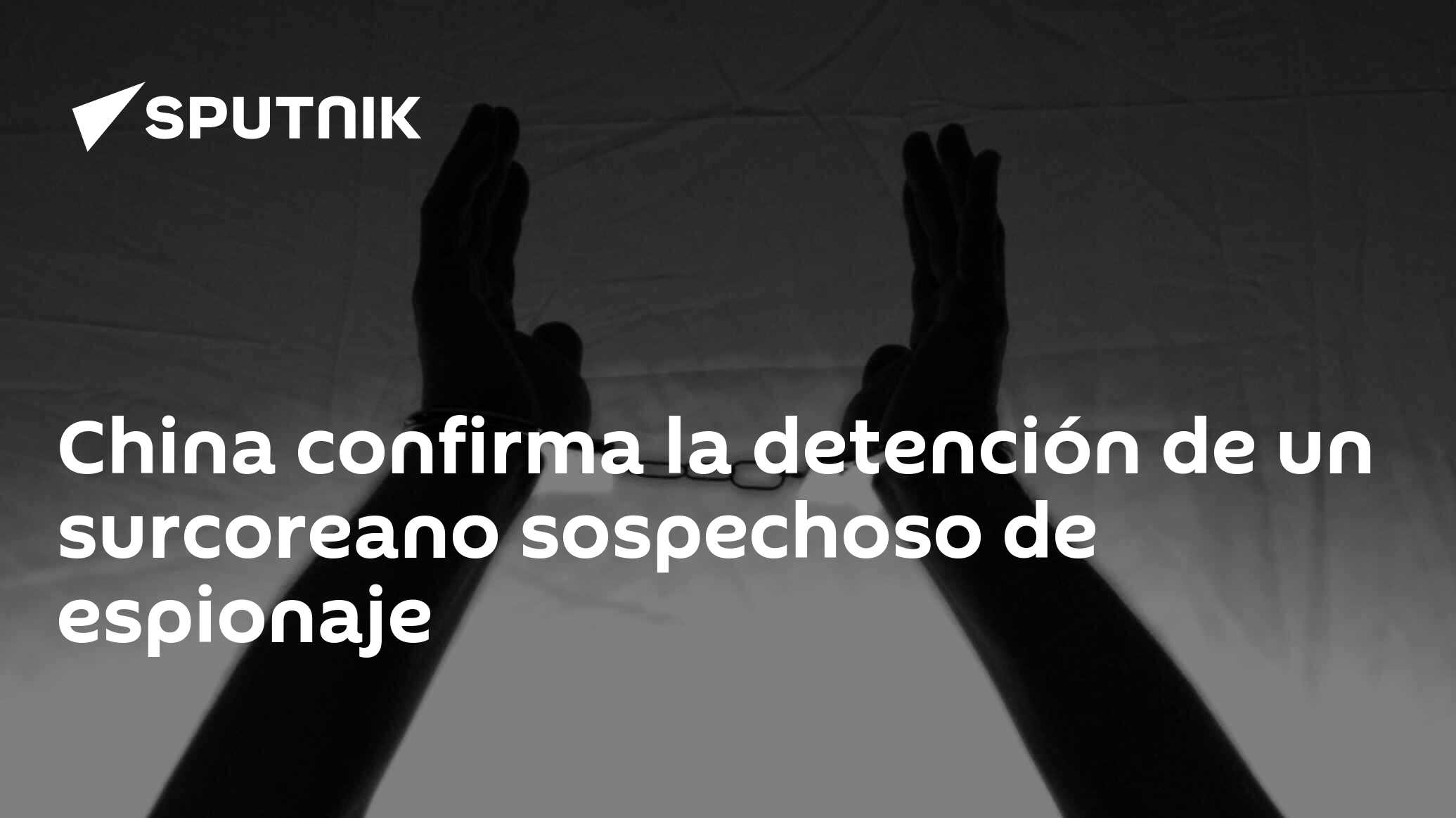 China confirma la detención de un surcoreano sospechoso de espionaje ...