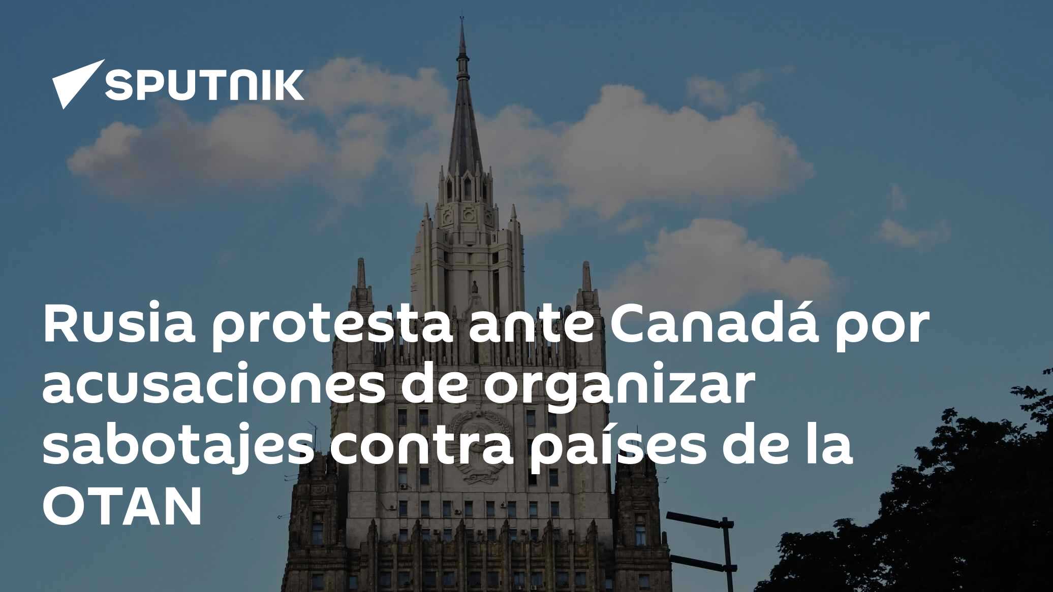 Rusia protesta ante Canadá por acusaciones de organizar sabotajes ...