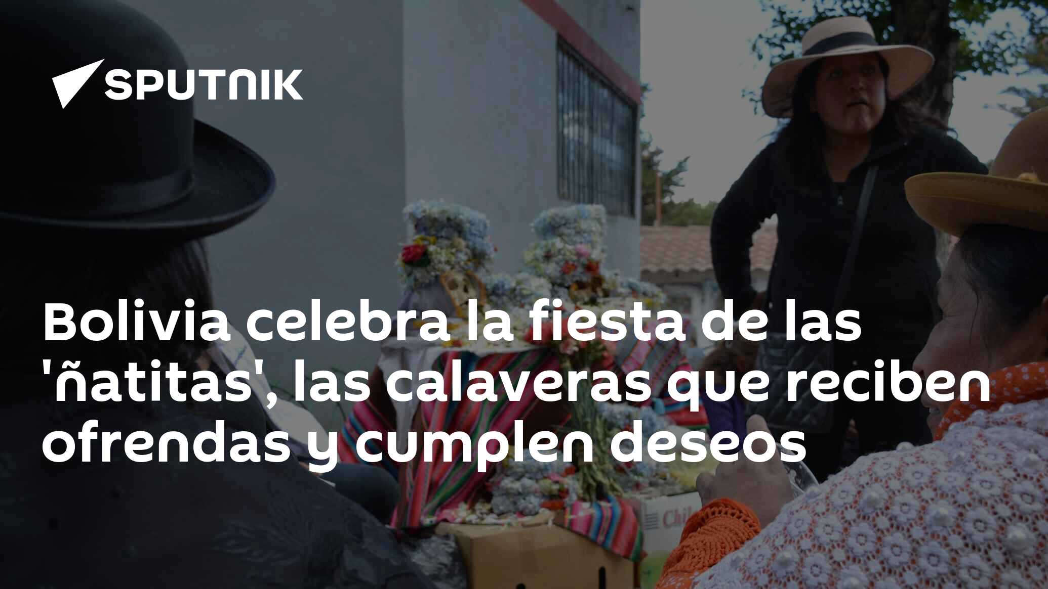 Bolivia celebra la fiesta de las 'ñatitas', las calaveras que reciben ...