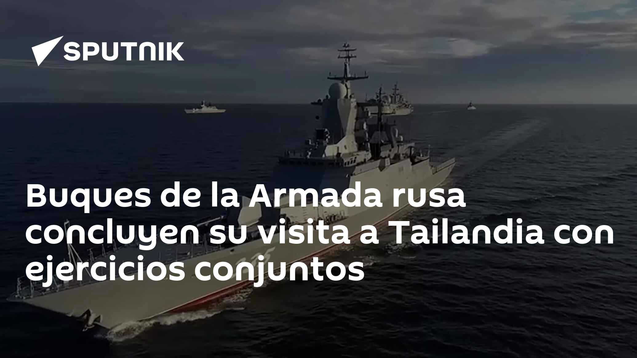 Buques de la Armada rusa concluyen su visita a Tailandia con ejercicios conjuntos - 27.11.2024 ...