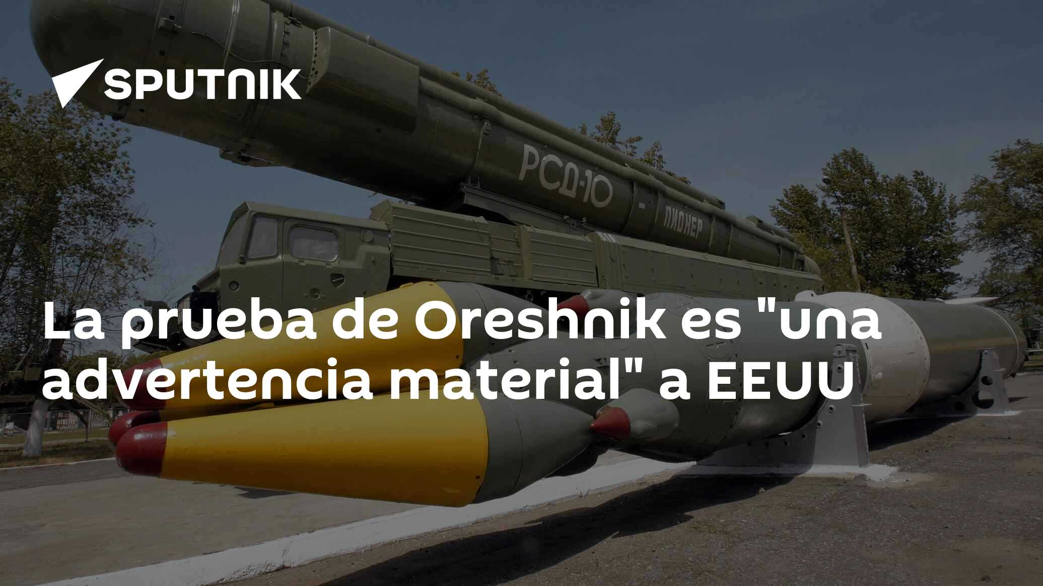 La prueba de Oreshnik es "una advertencia material" a EEUU - 28.11.2024 ...