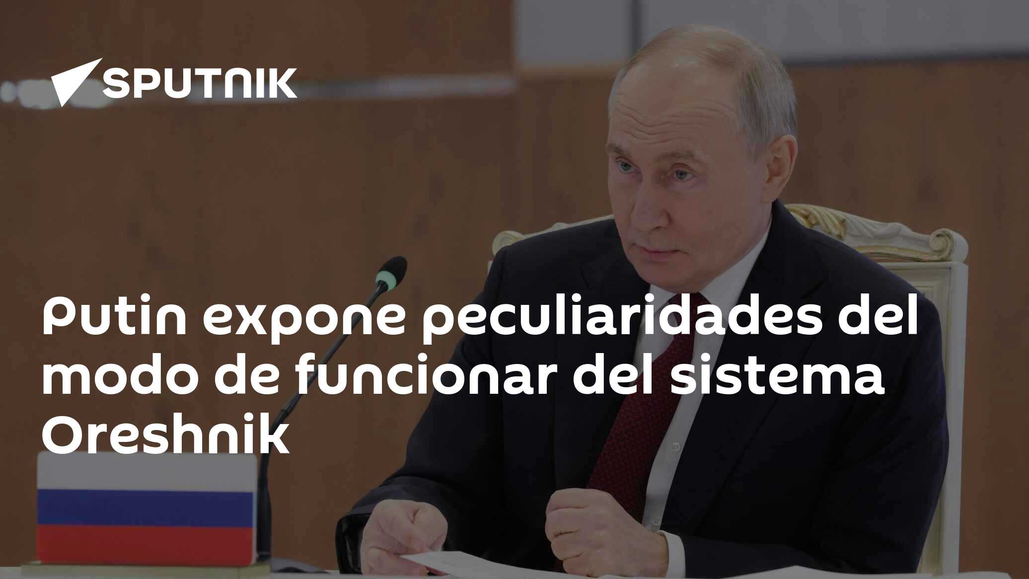 Putin expone peculiaridades del modo de funcionar del sistema Oreshnik ...