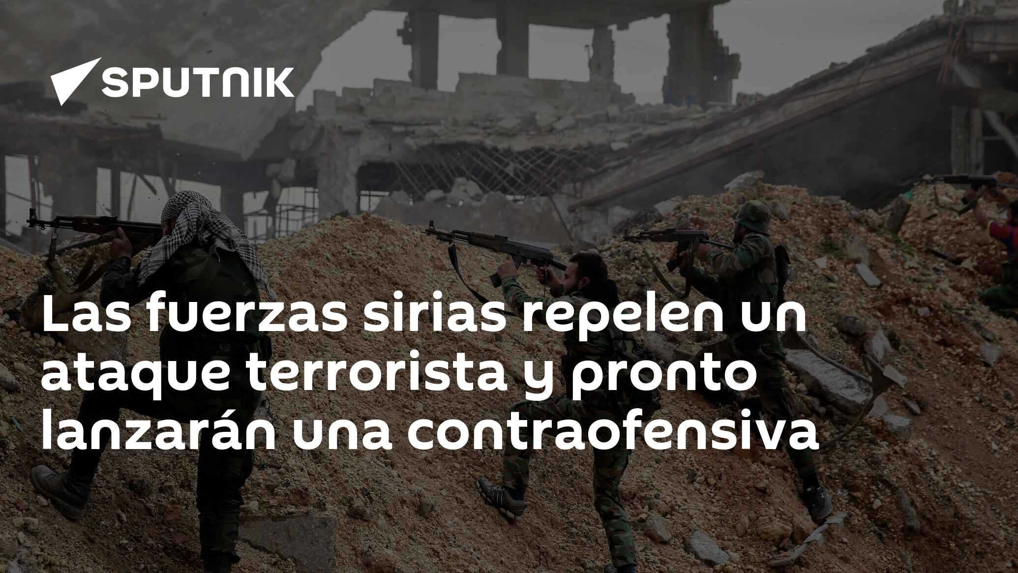 Las fuerzas sirias repelen un ataque terrorista y pronto lanzarán una ...