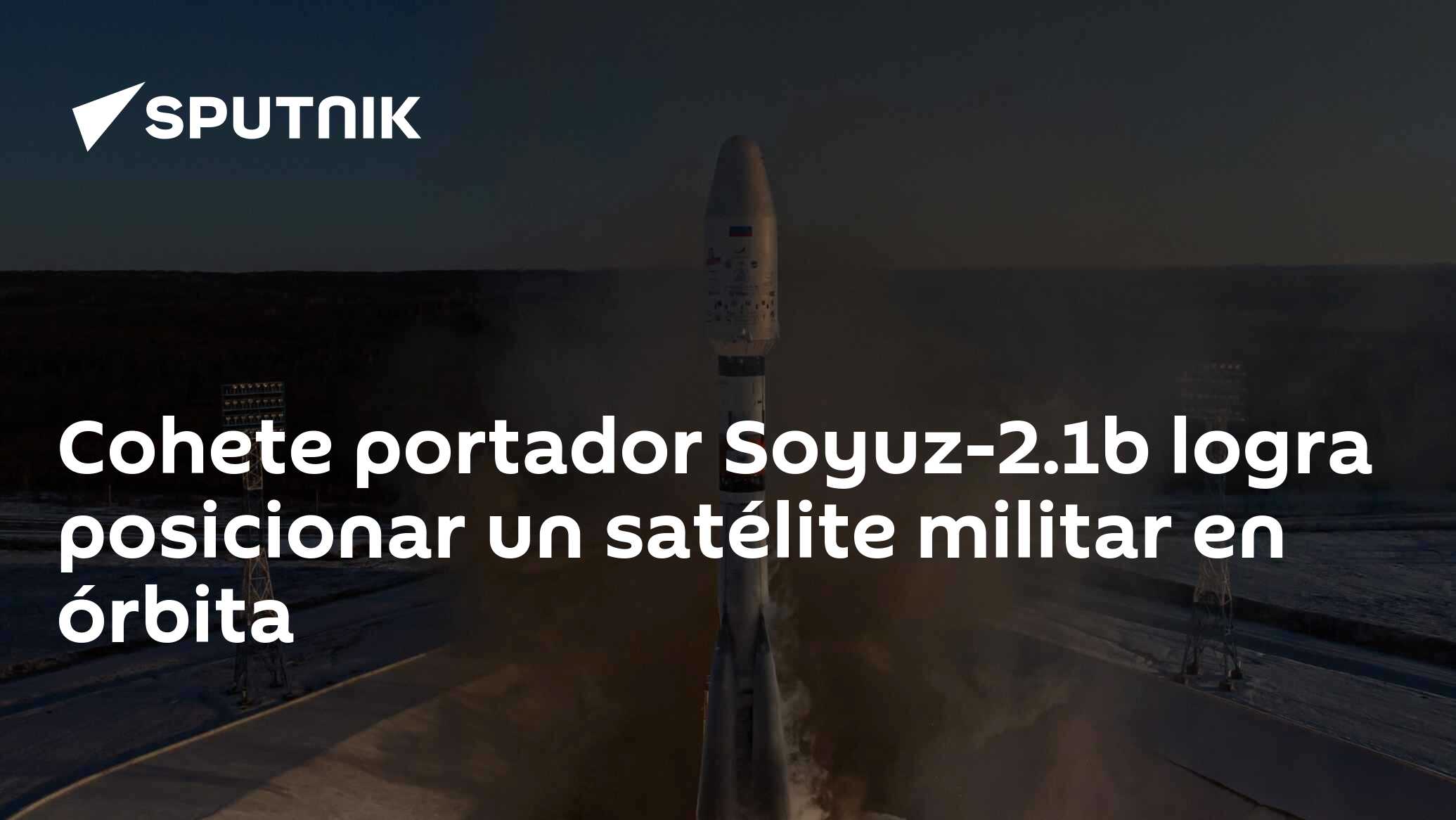 Cohete portador Soyuz-2.1b logra posicionar un satélite militar en ...