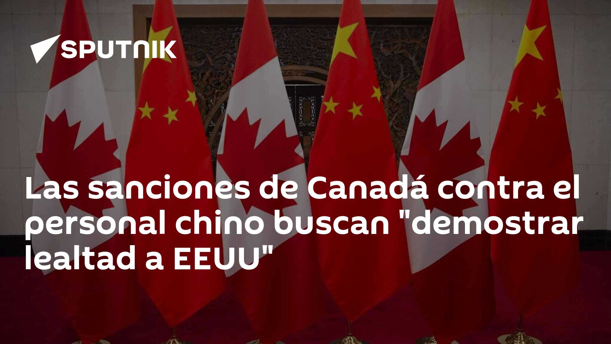 Las sanciones de Canadá contra el personal chino buscan "demostrar ...