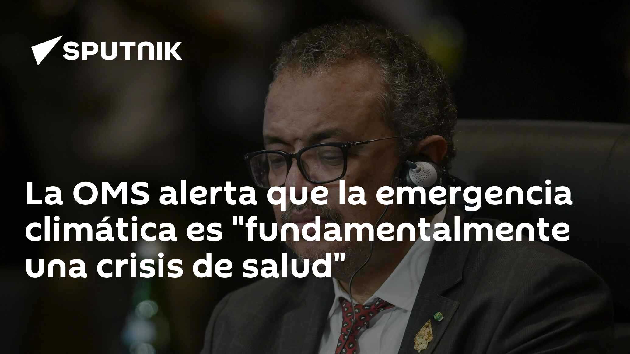 La OMS alerta que la emergencia climática es "fundamentalmente una ...