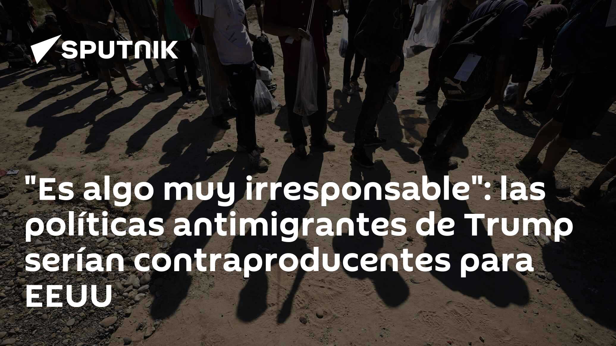 "Es algo muy irresponsable": las políticas antimigrantes de Trump ...