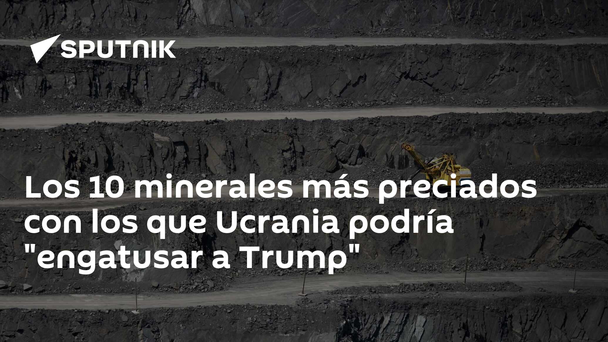 Los 10 minerales más preciados con los que Ucrania podría "engatusar a ...