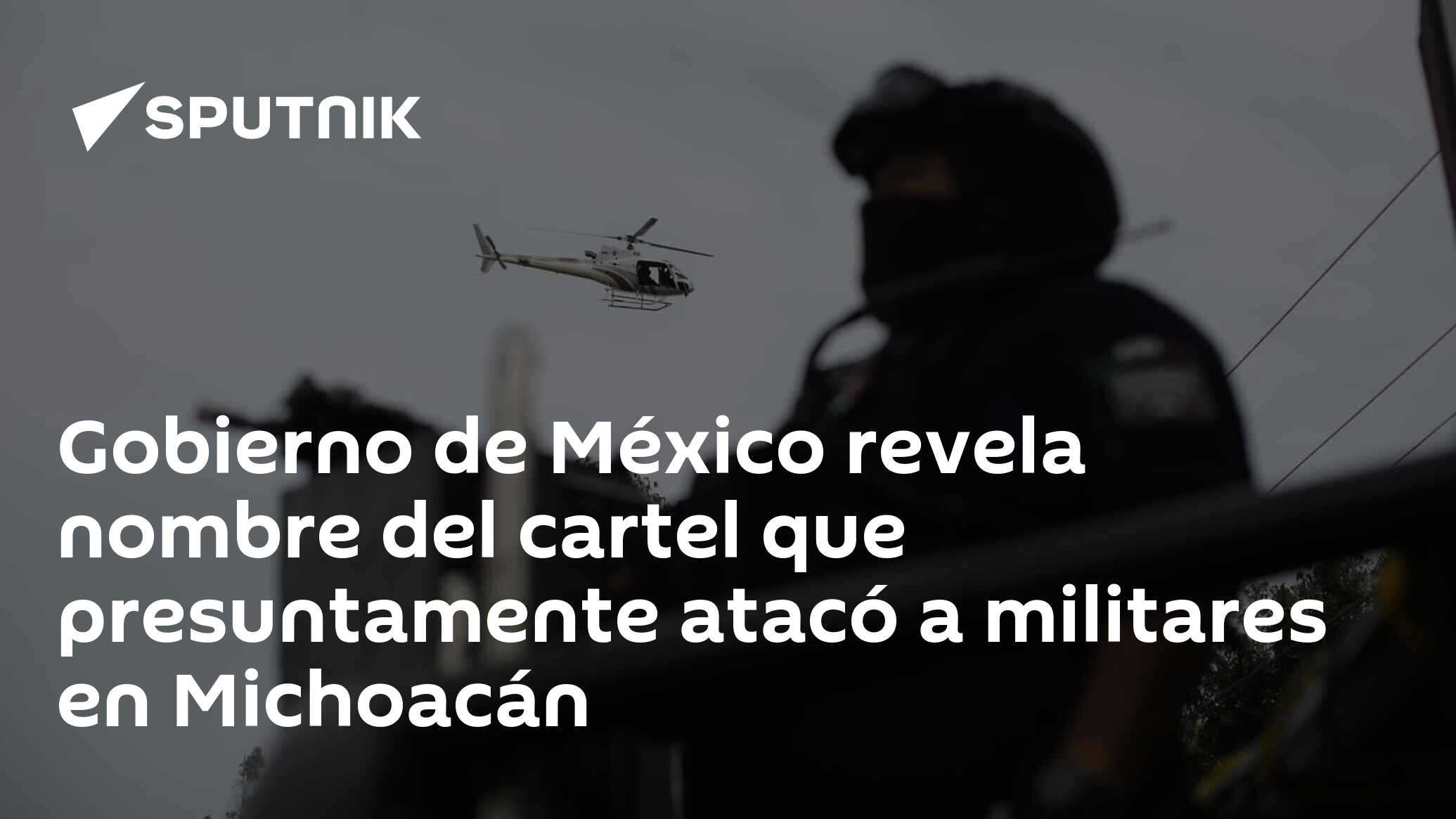 Gobierno de México revela nombre del cartel que presuntamente atacó a ... Gobierno de México revela nombre del cartel que presuntamente atacó a ...