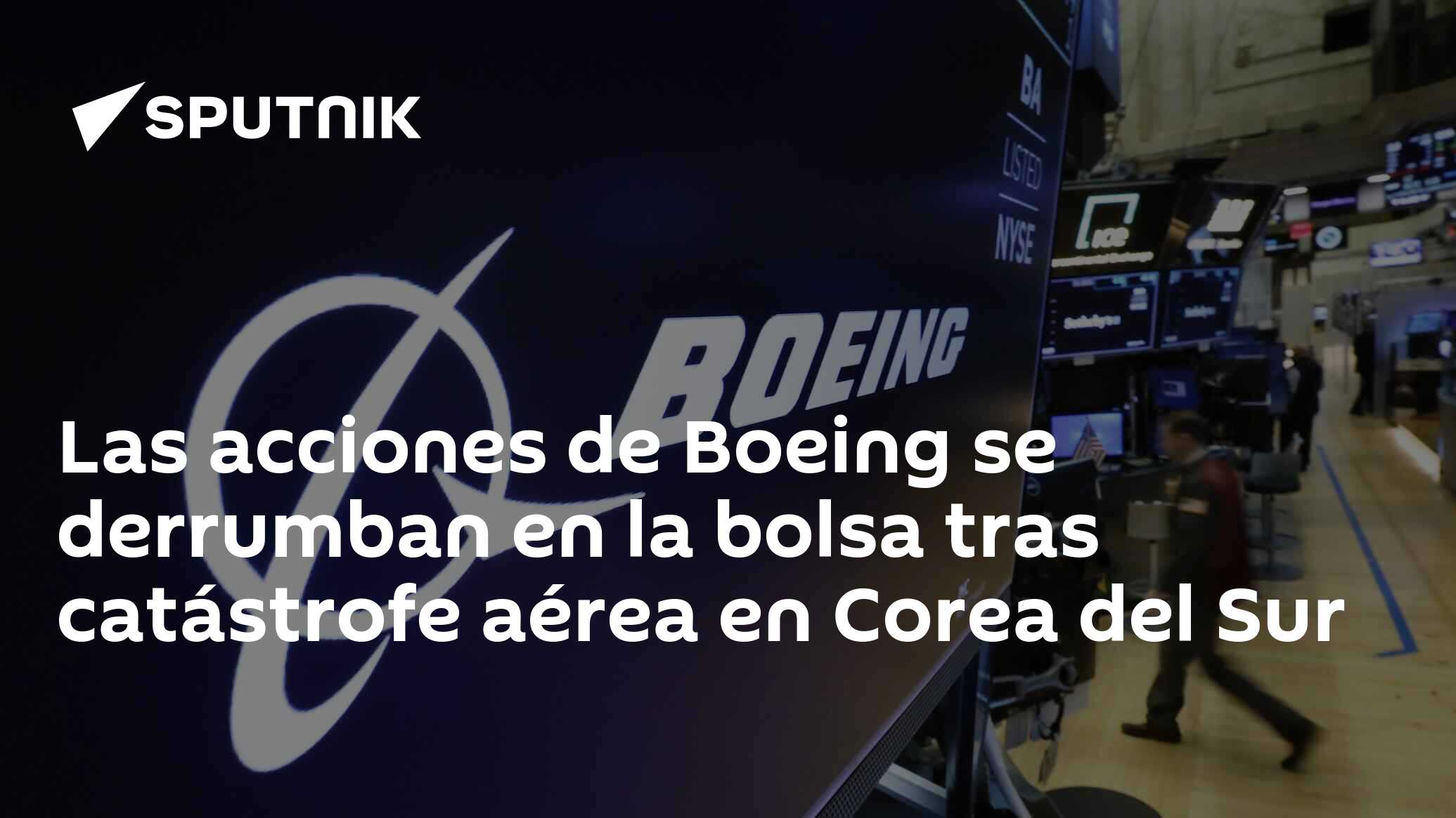 Las acciones de Boeing se derrumban en la bolsa tras catástrofe aérea en Corea del Sur - 30.12. ...