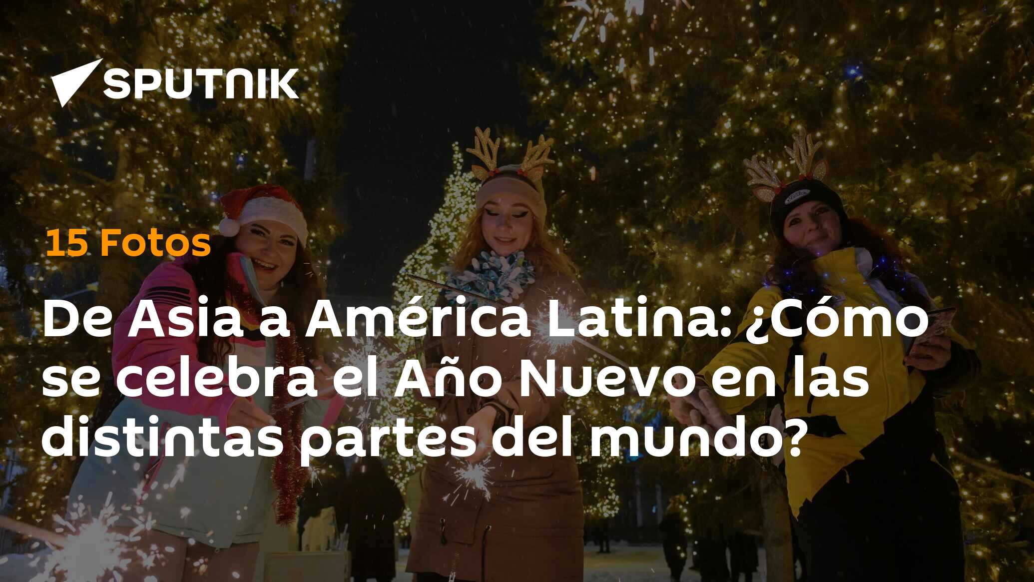 De Asia a América Latina: ¿Cómo se celebra el Año Nuevo en las ...
