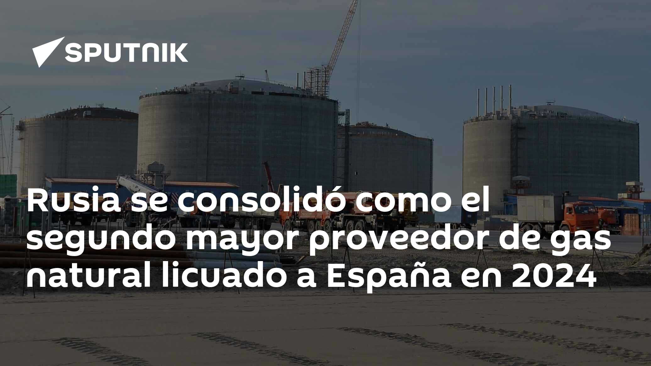 Rusia se consolidó como el segundo mayor proveedor de gas natural licuado a España en 2024 - 11. ...