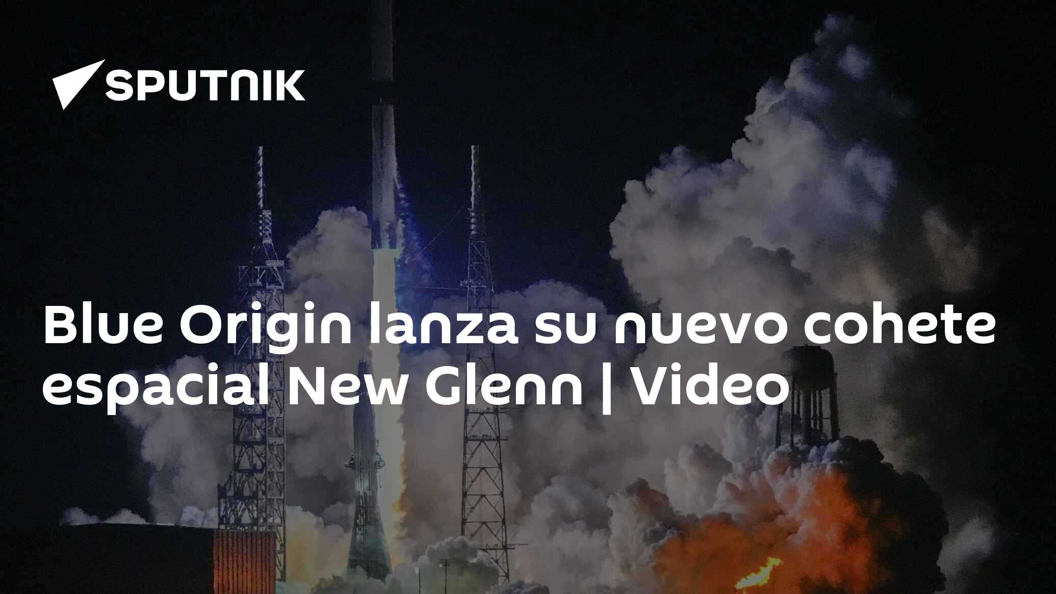 Blue Origin lanza su nuevo cohete espacial New Glenn | Video - 16.01.2025, Sputnik Mundo