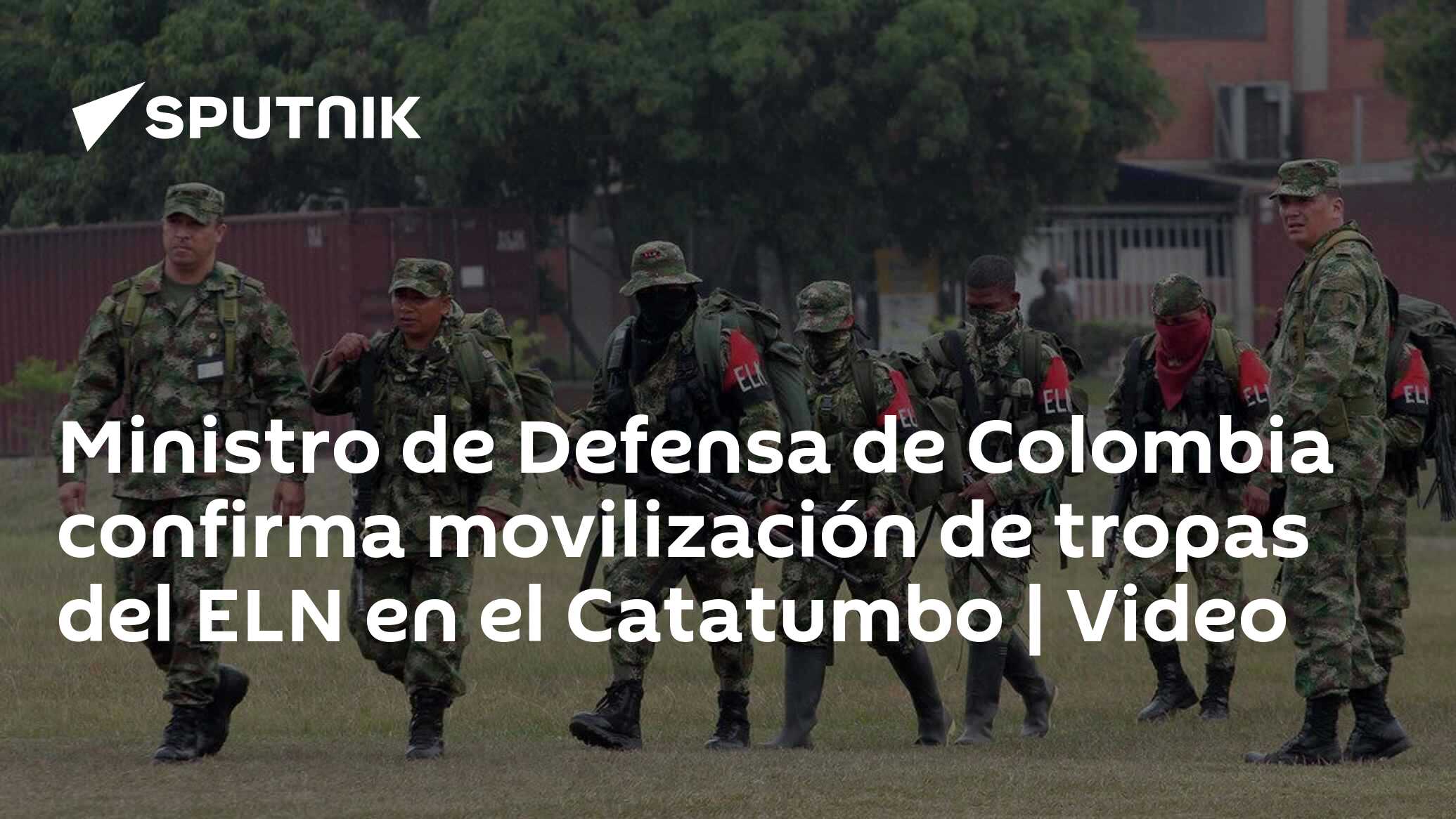Ministro de Defensa de Colombia confirma movilización de tropas del ELN ...
