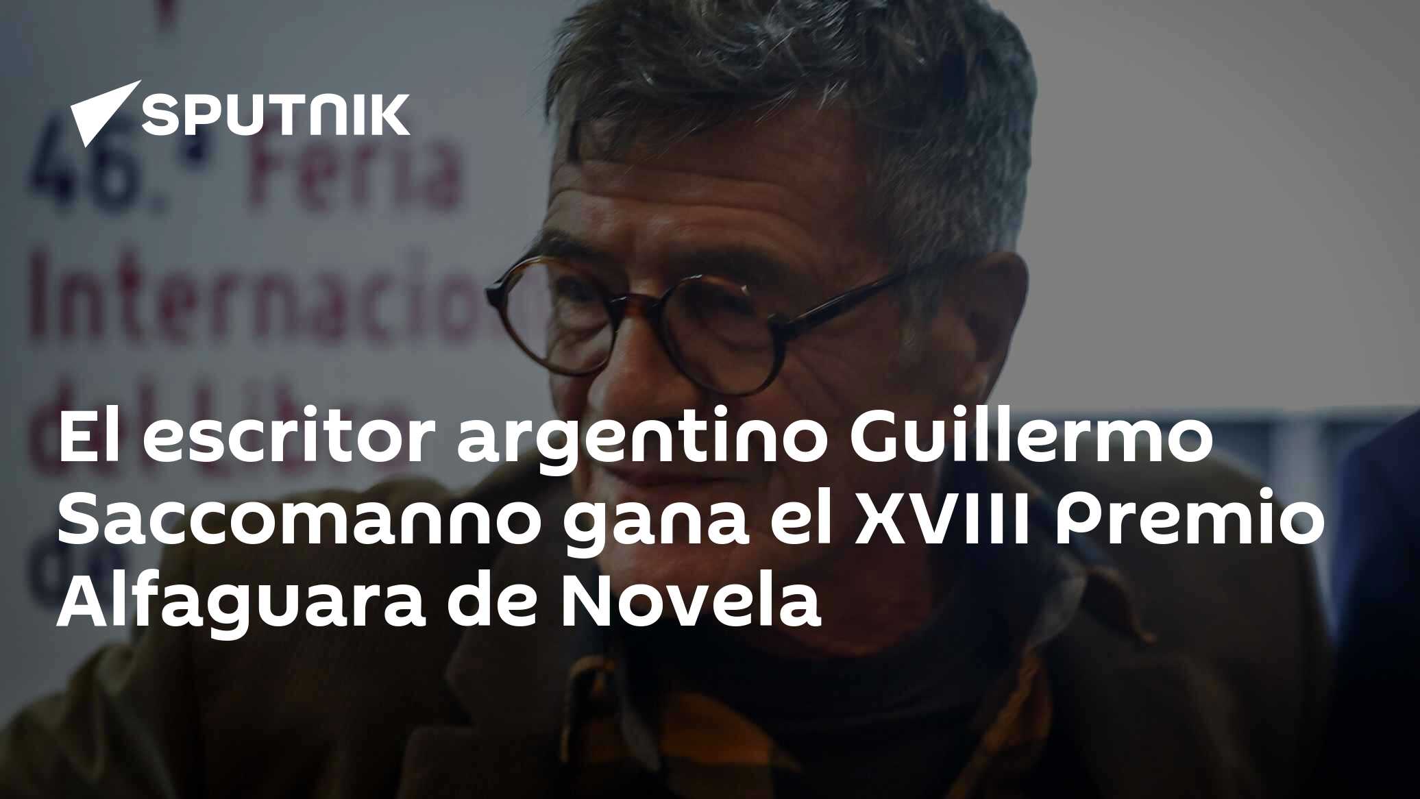 El escritor argentino Guillermo Saccomanno gana el XVIII Premio ...