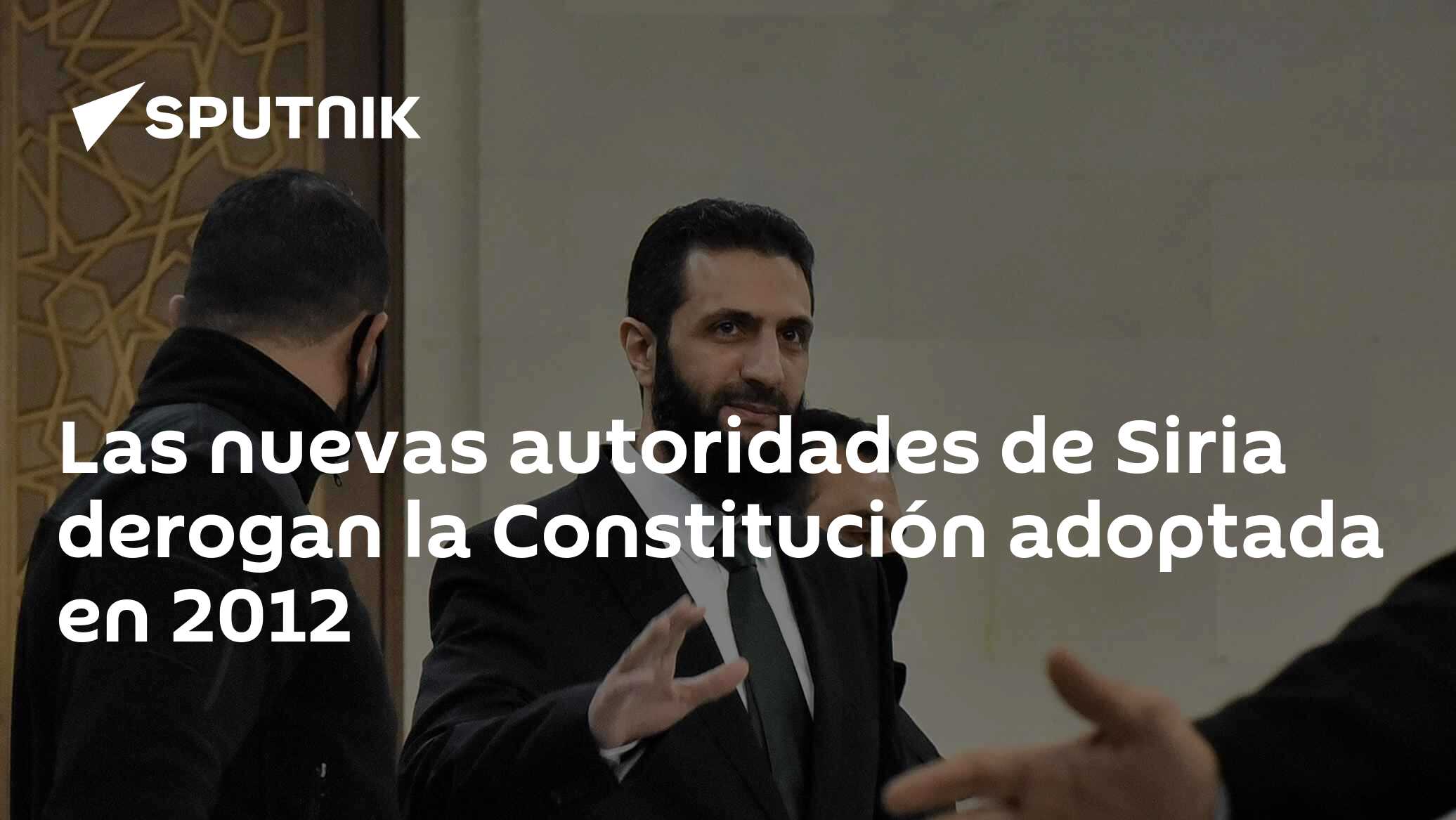 Las nuevas autoridades de Siria derogan la Constitución adoptada en ...