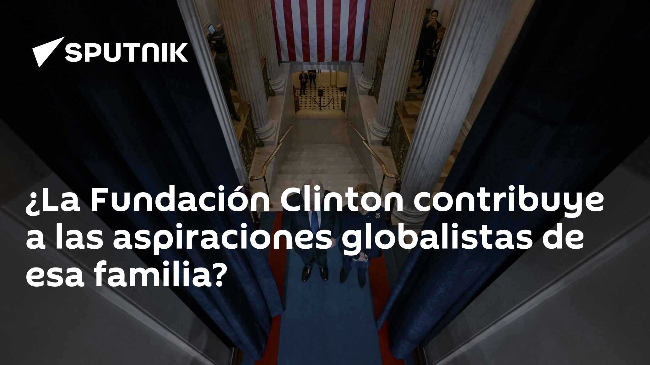 ¿La Fundación Clinton contribuye a las aspiraciones globalistas de esa ...